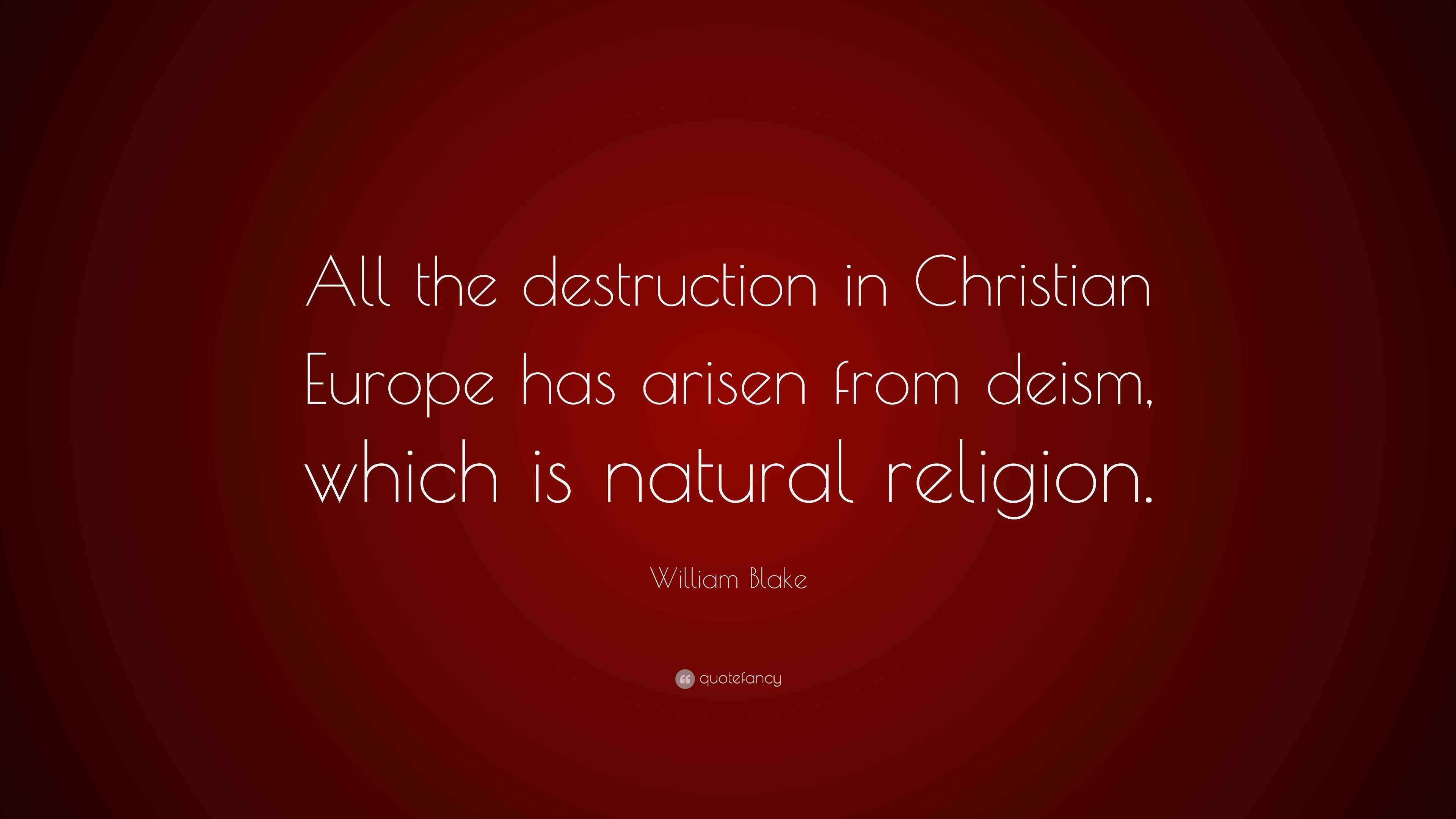William Blake Quote: “All the destruction in Christian Europe has ...
