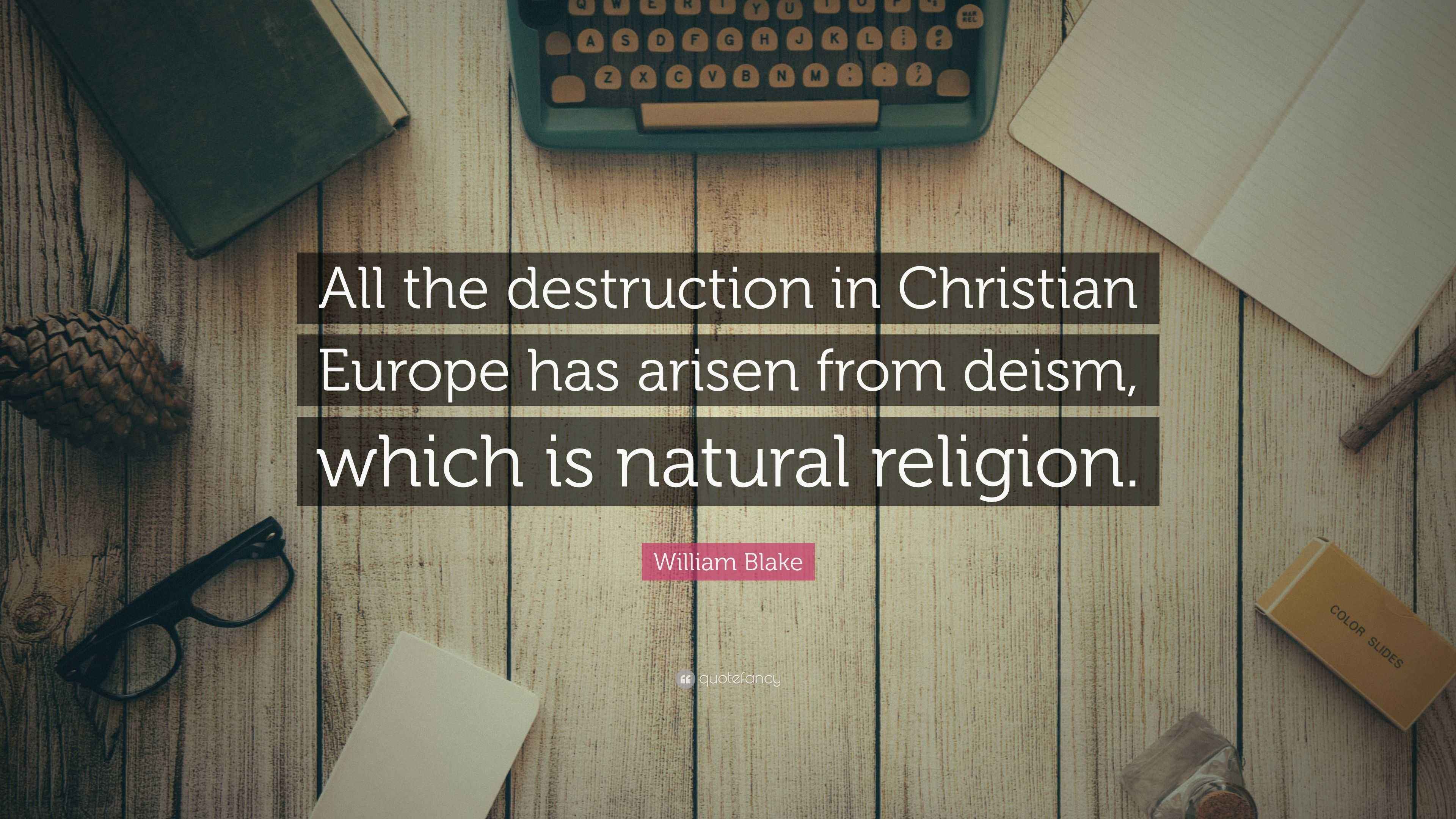 William Blake Quote: “All the destruction in Christian Europe has ...