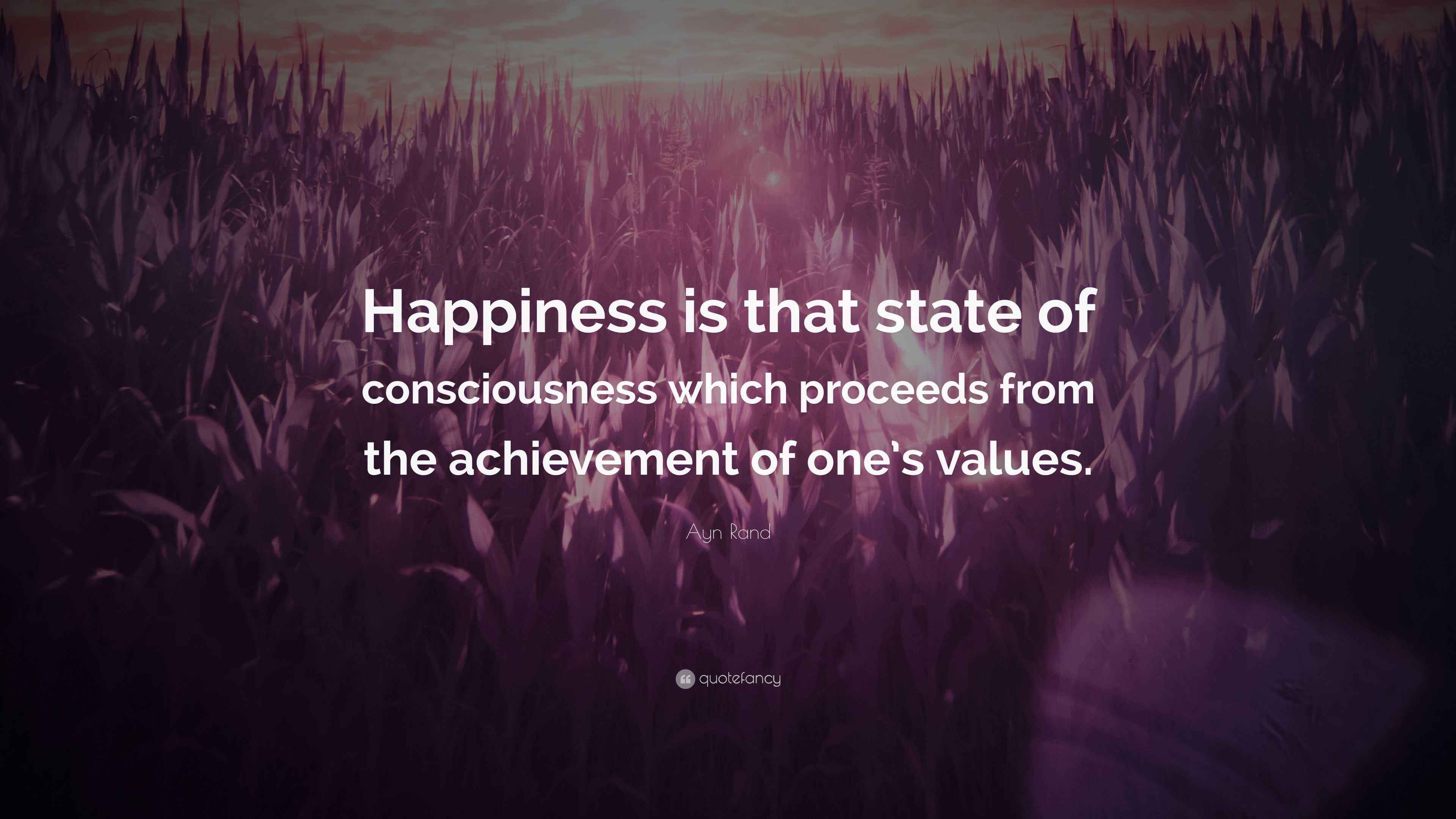 Ayn Rand Quote: “Happiness is that state of consciousness which ...