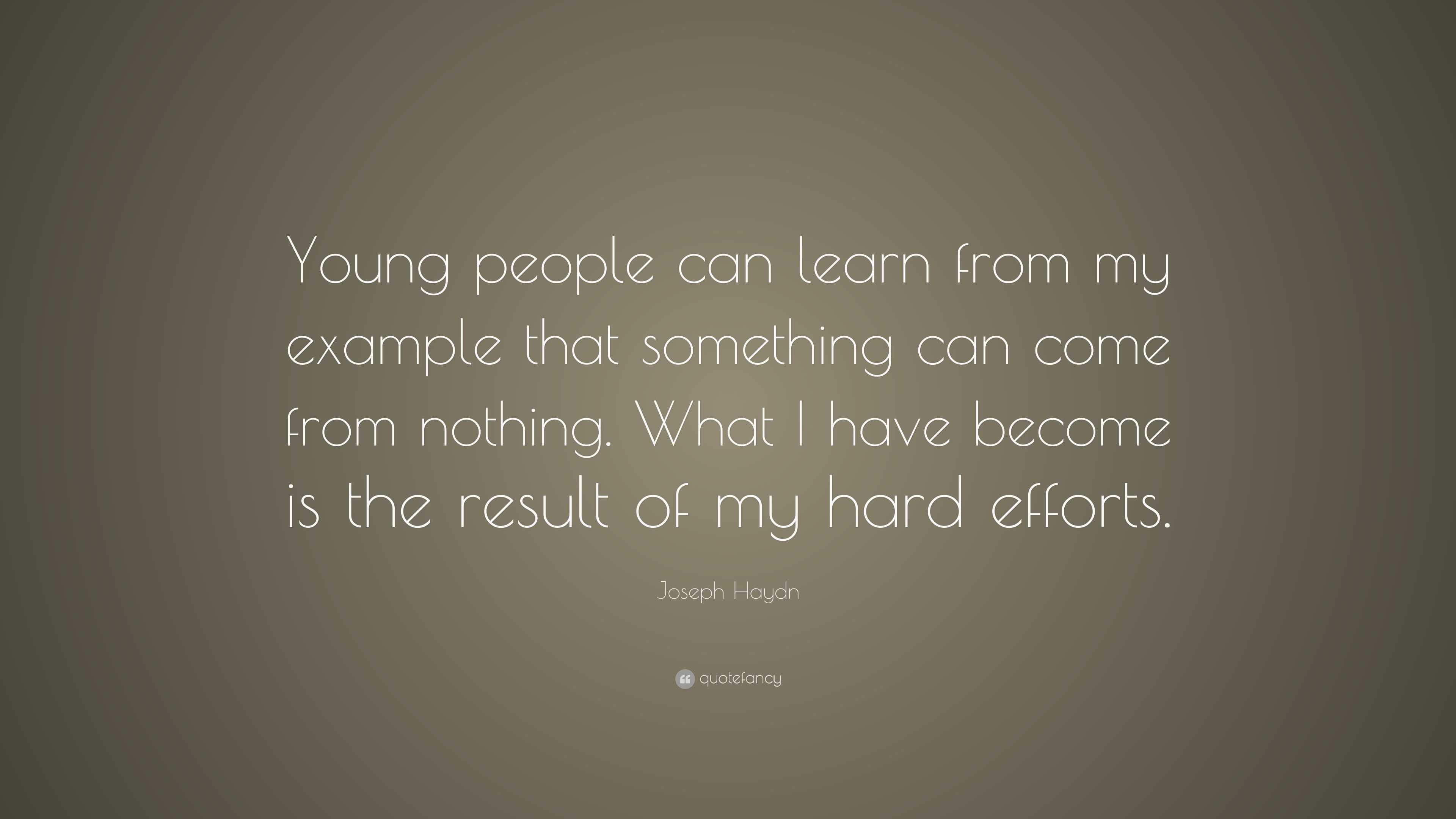 Joseph Haydn Quote: “Young people can learn from my example that ...