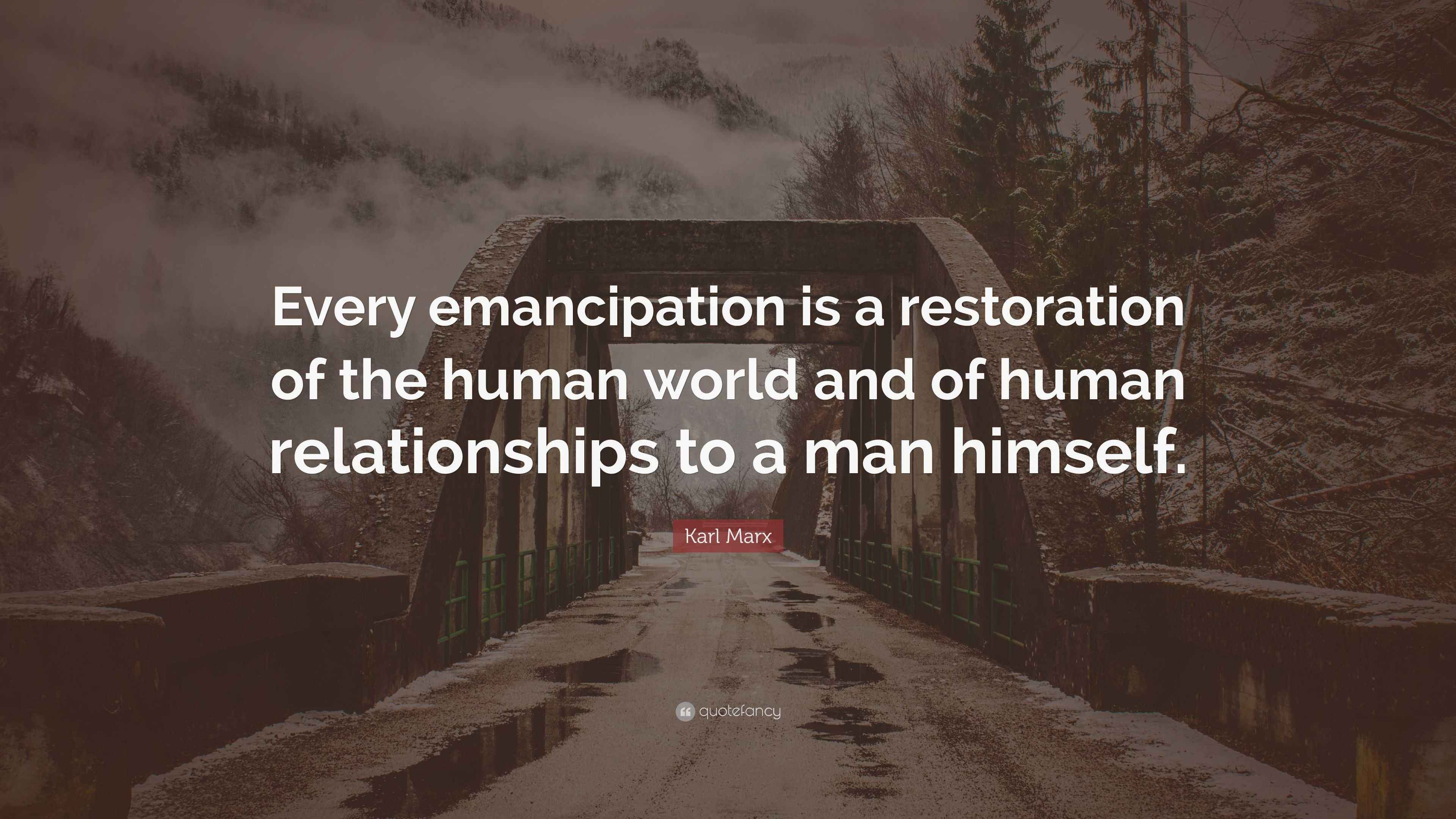 Karl Marx Quote: “Every emancipation is a restoration of the human ...