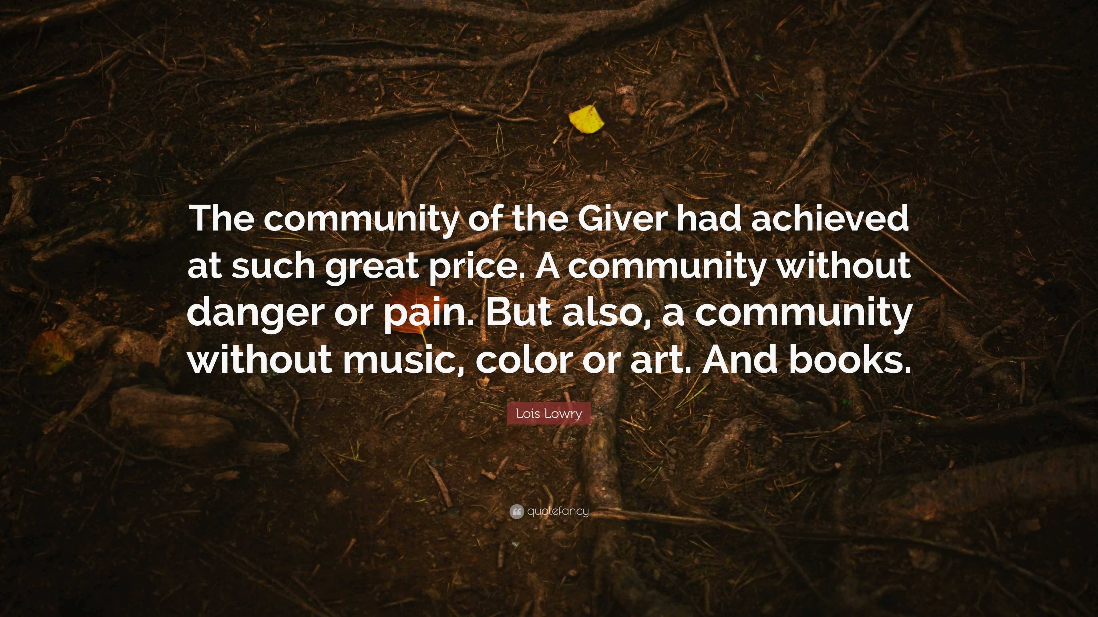 Lois Lowry Quote: “The community of the Giver had achieved at such ...