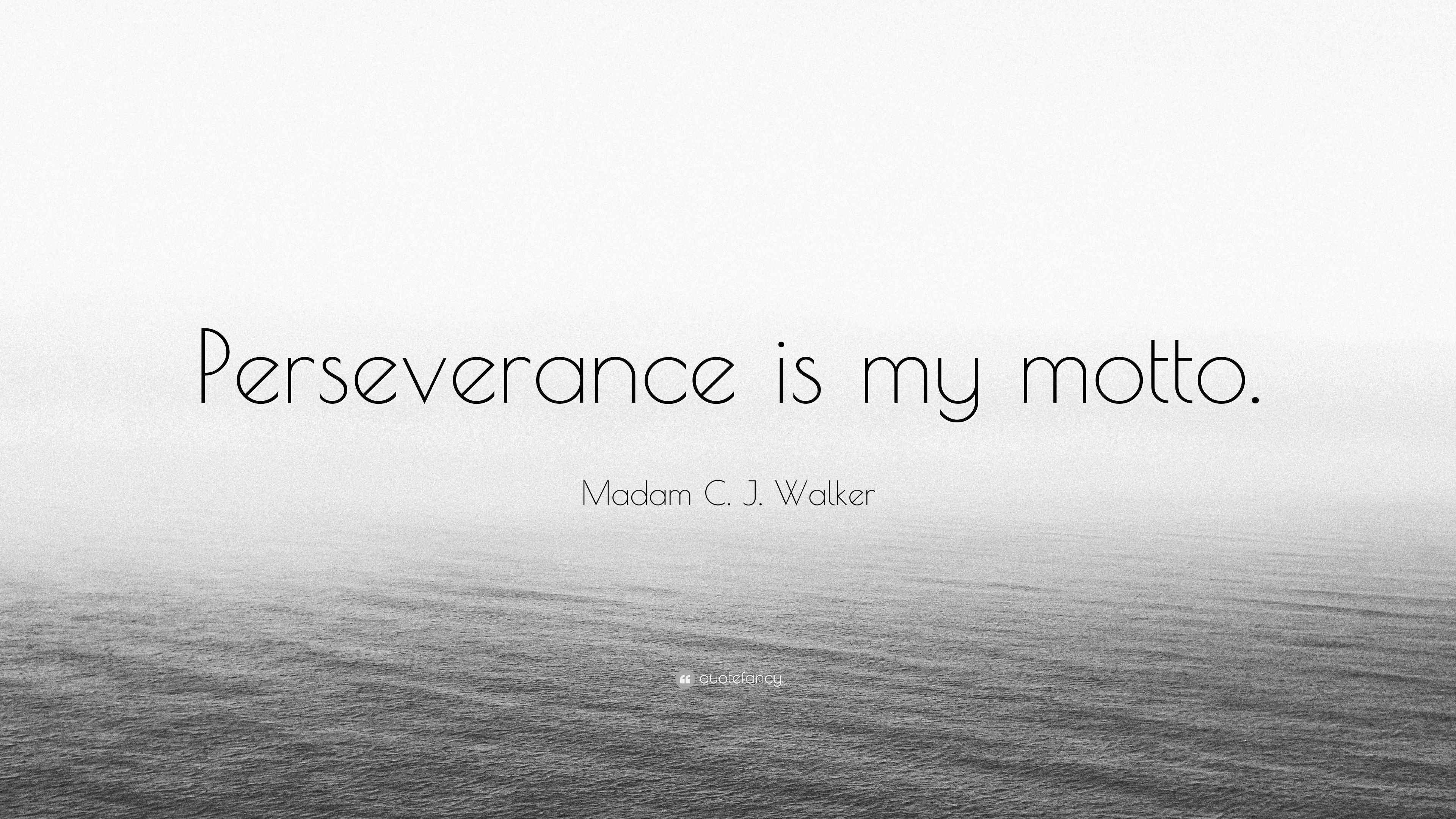 Madam C. J. Walker Quote: “Perseverance is my motto.”