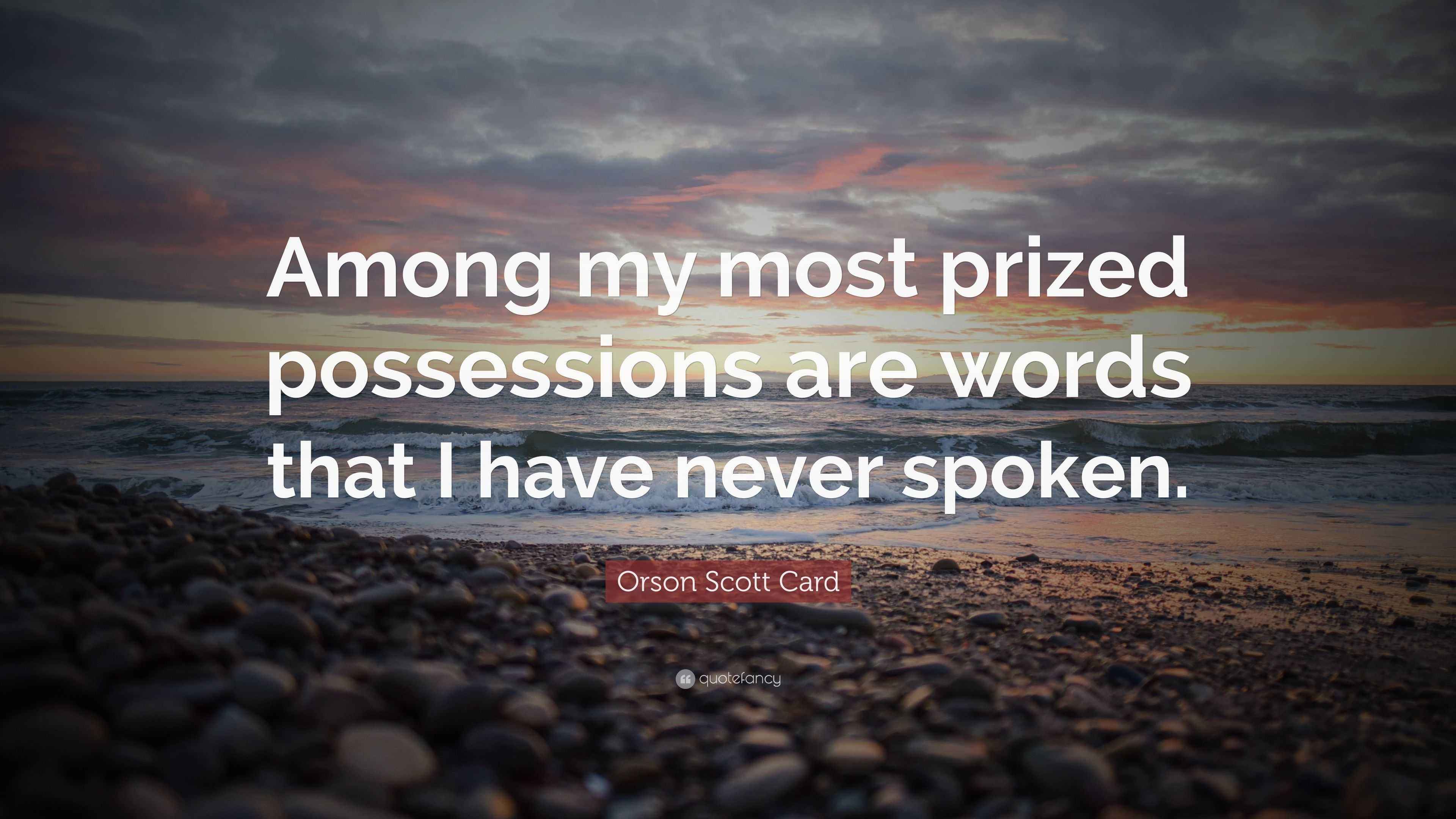 Orson Scott Card Quote: “Among my most prized possessions are words ...