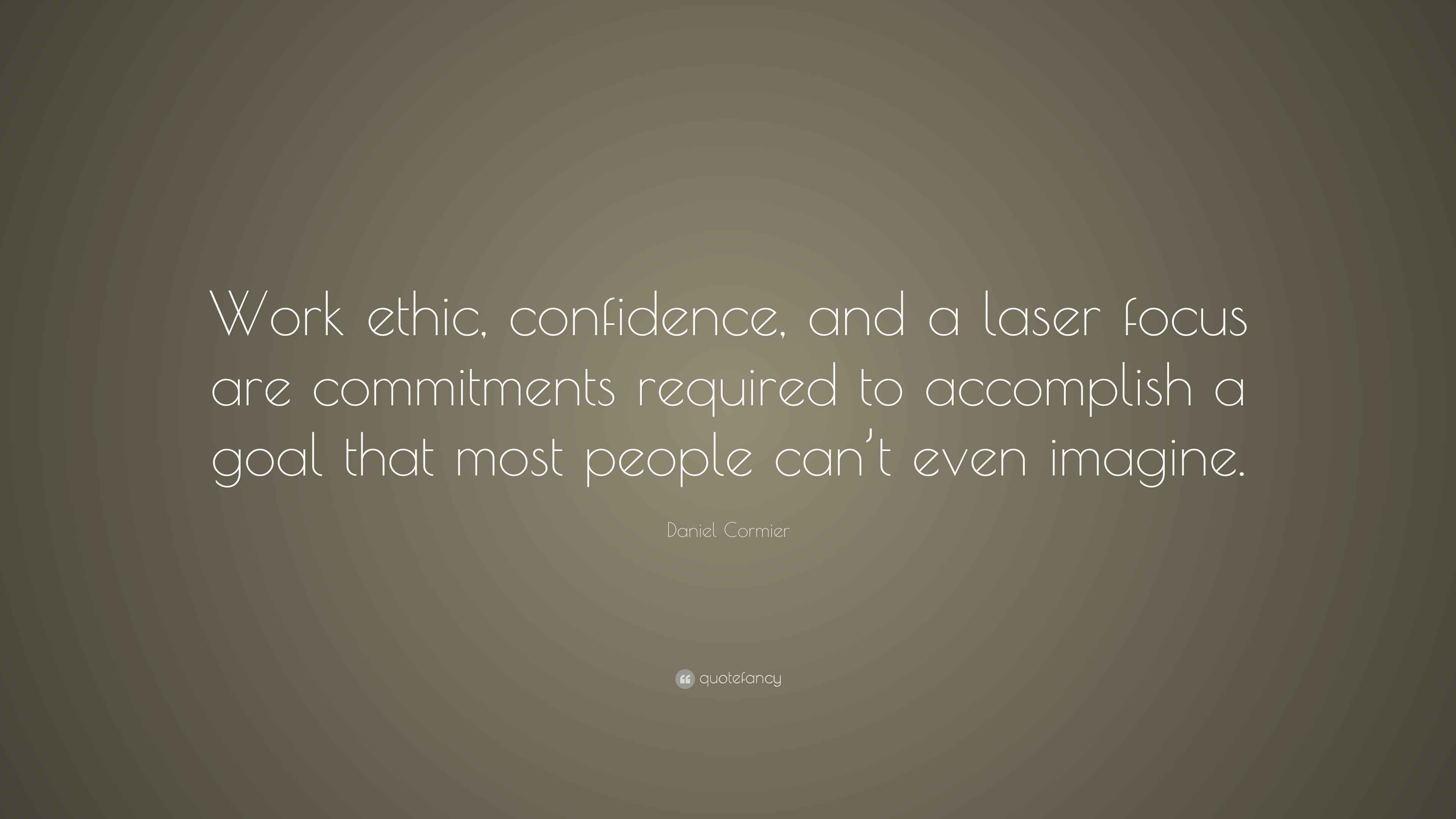 Daniel Cormier Quote: “Work ethic, confidence, and a laser focus are ...