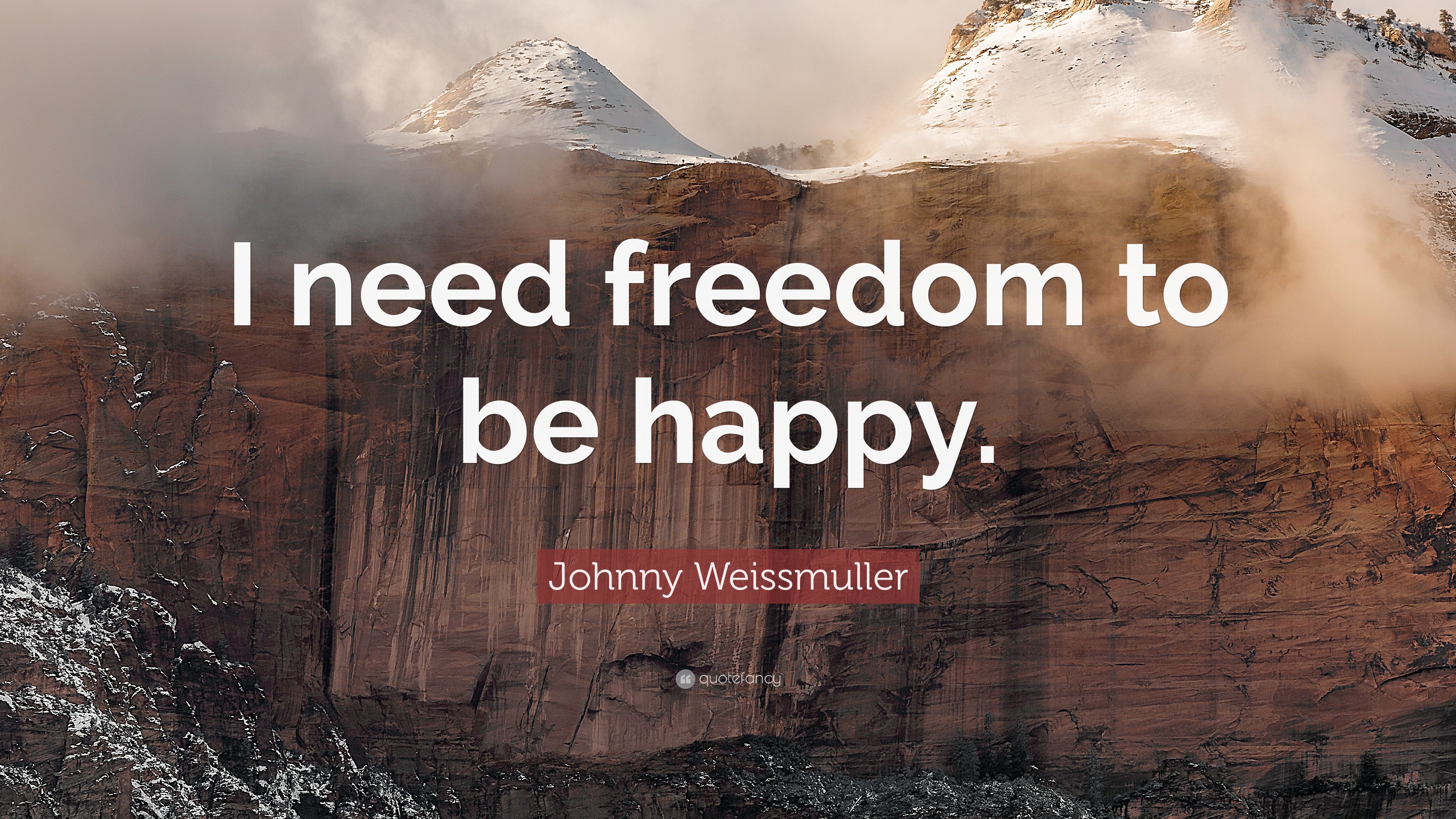 Johnny Weissmuller Quote: “I need freedom to be happy.”