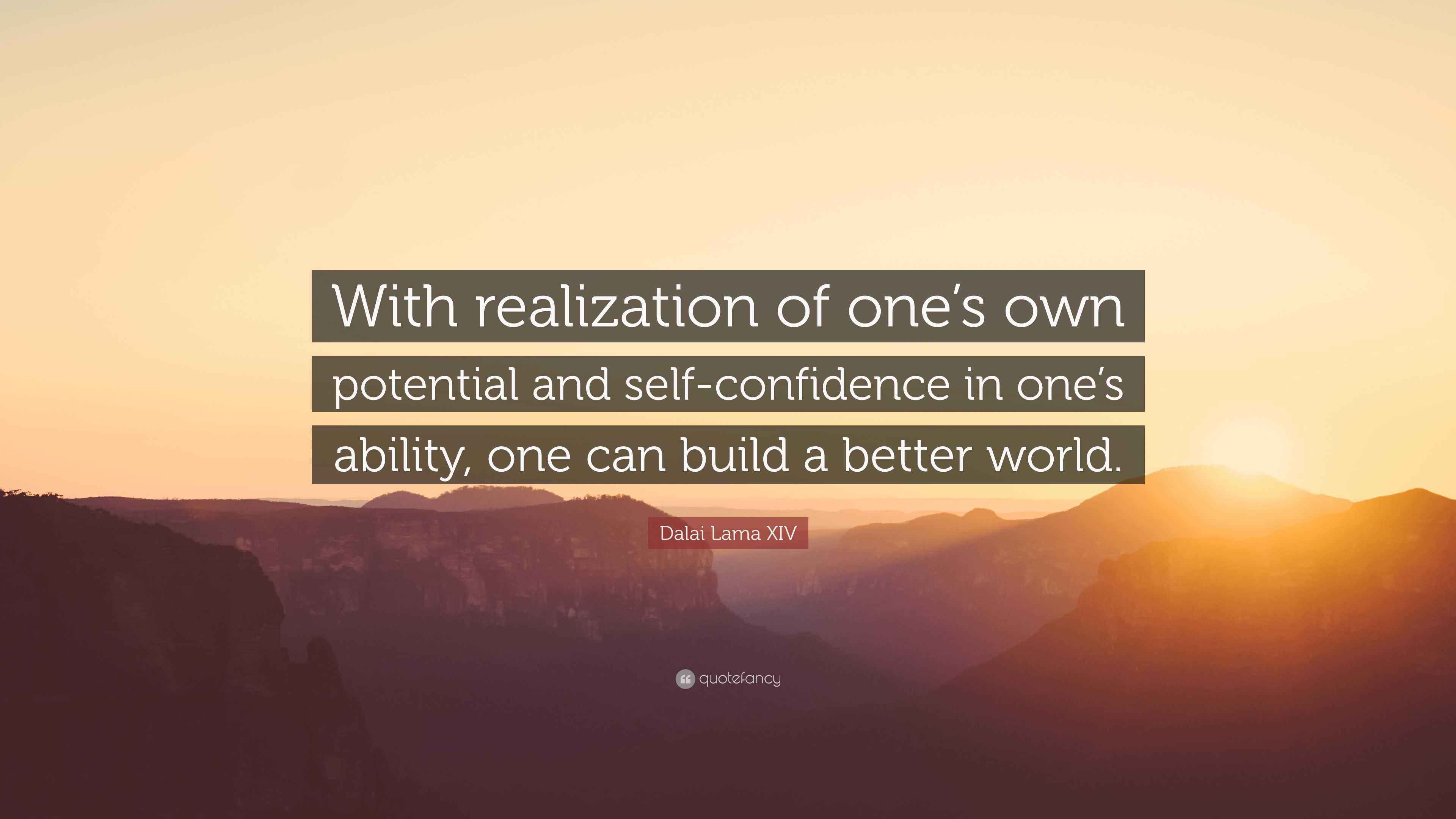 Dalai Lama XIV Quote: “With realization of one’s own potential and self ...