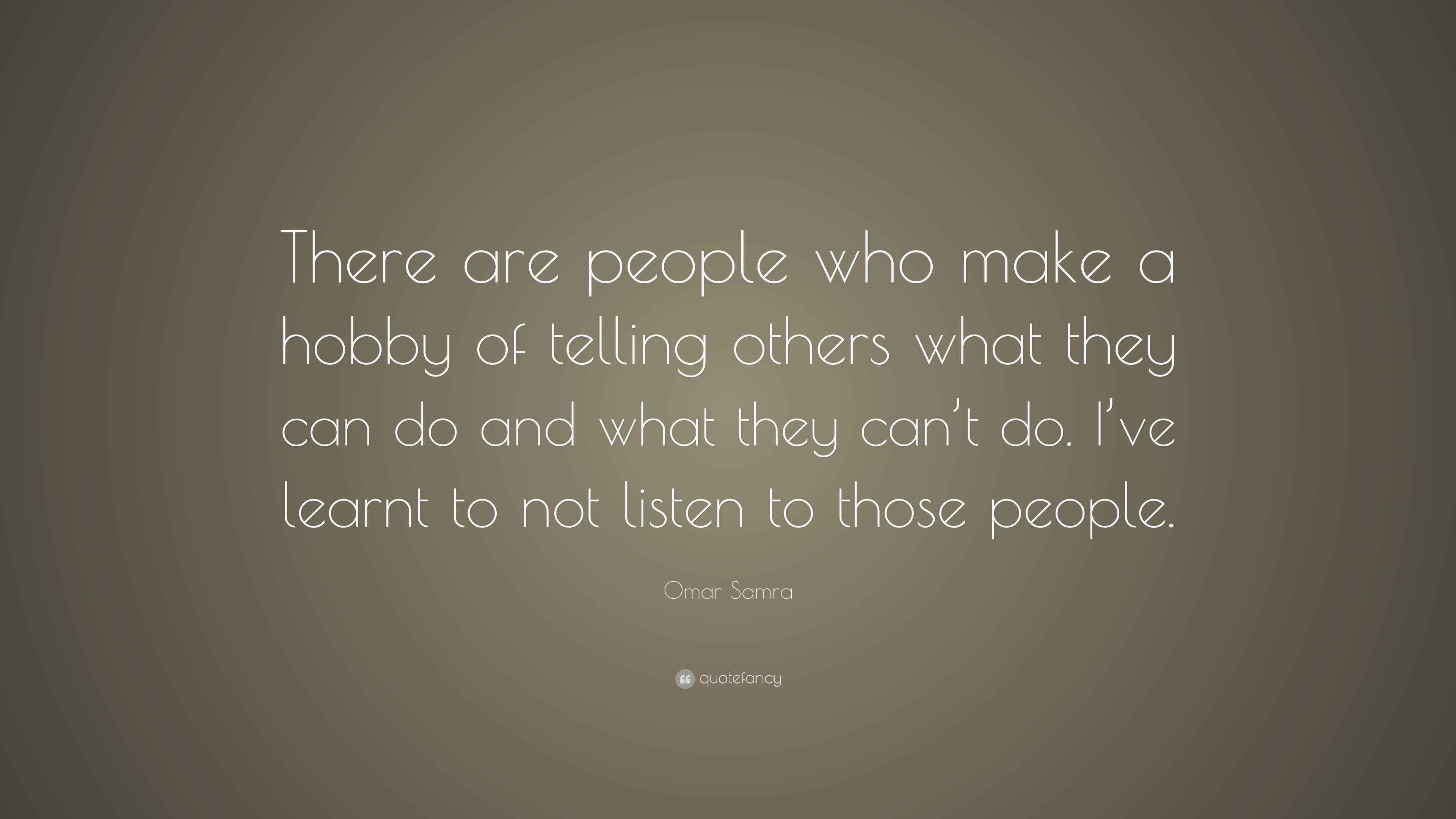 Omar Samra Quote: “There are people who make a hobby of telling others ...