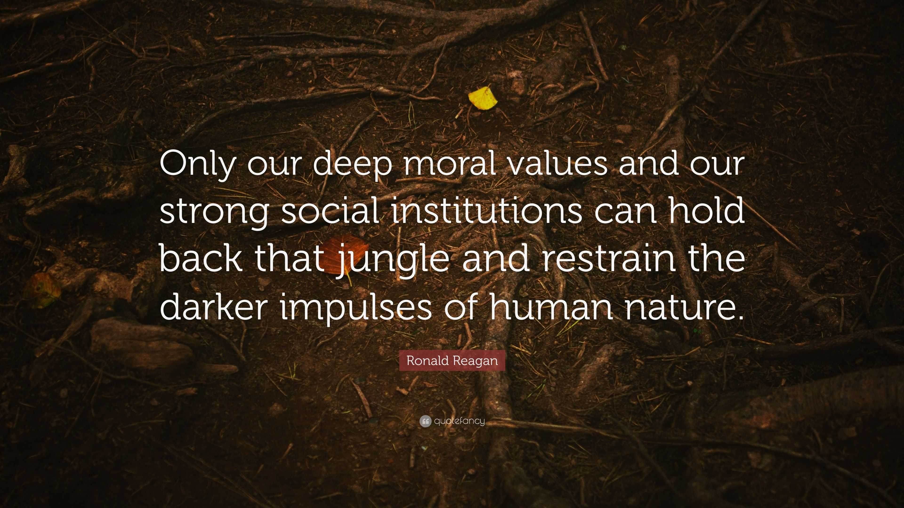 Ronald Reagan Quote: “Only our deep moral values and our strong social ...