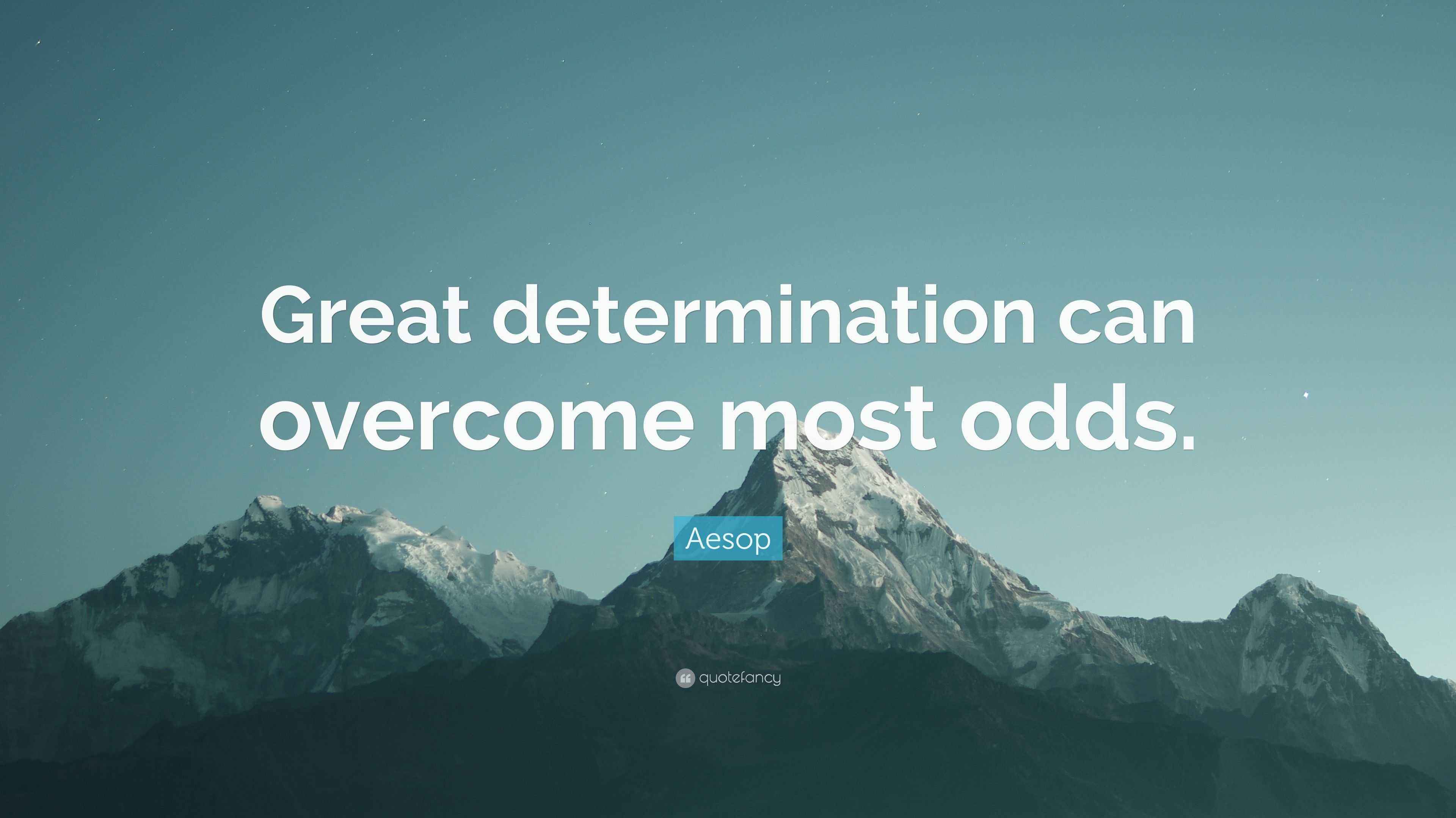 Aesop Quote: “Great determination can overcome most odds.”