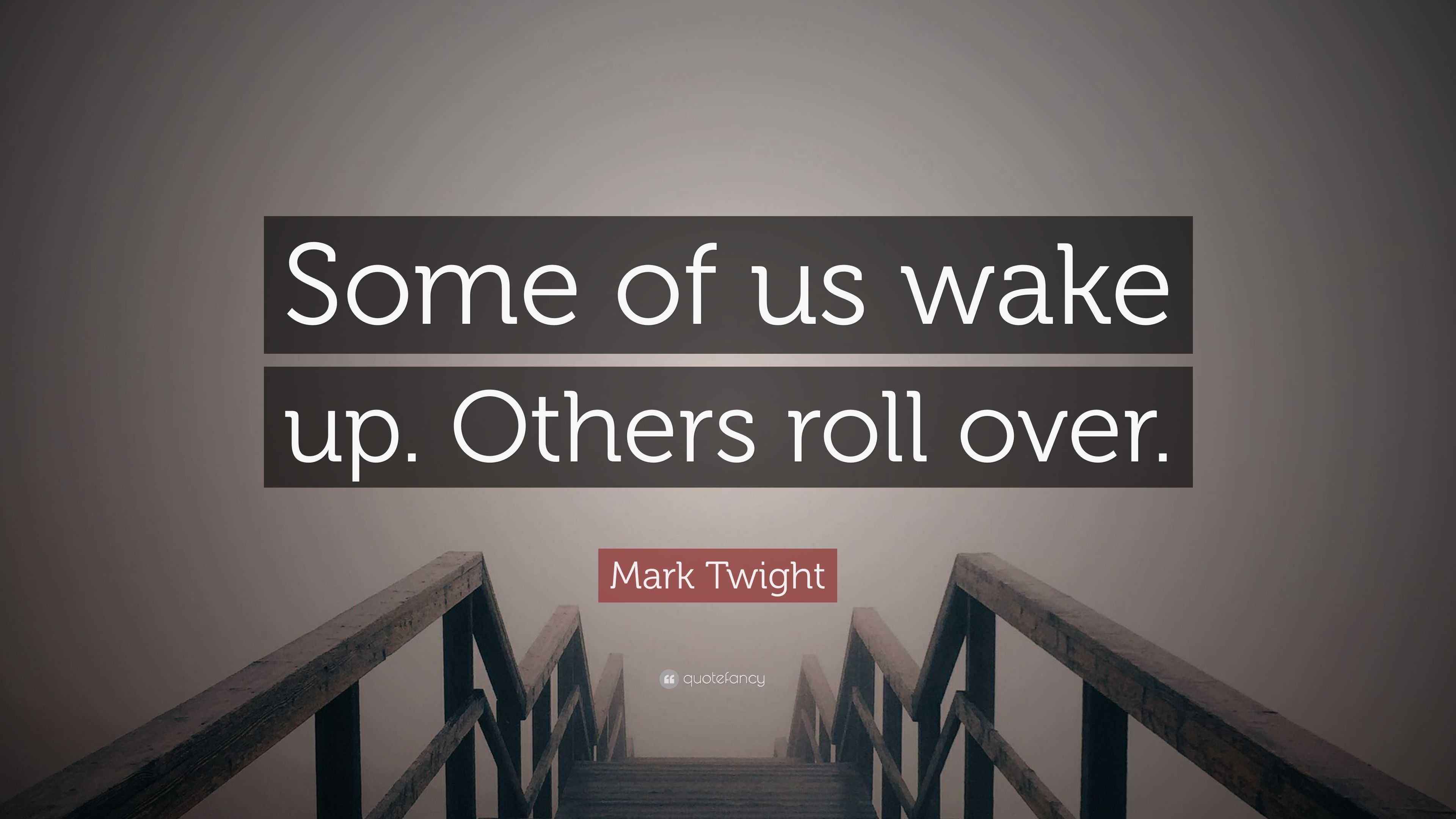 Mark Twight Quote: “Some of us wake up. Others roll over.”