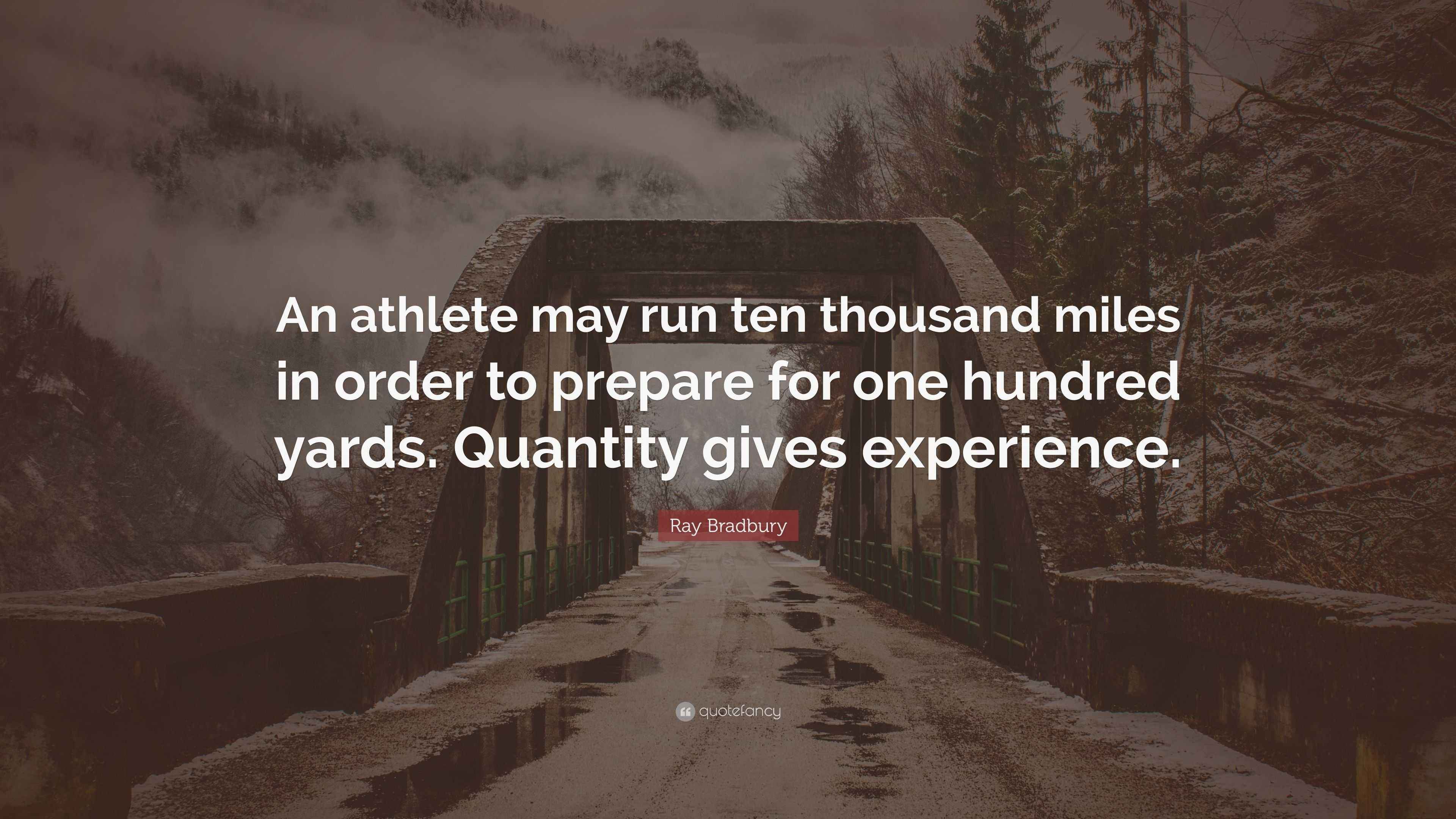 Ray Bradbury Quote: “An athlete may run ten thousand miles in order to ...