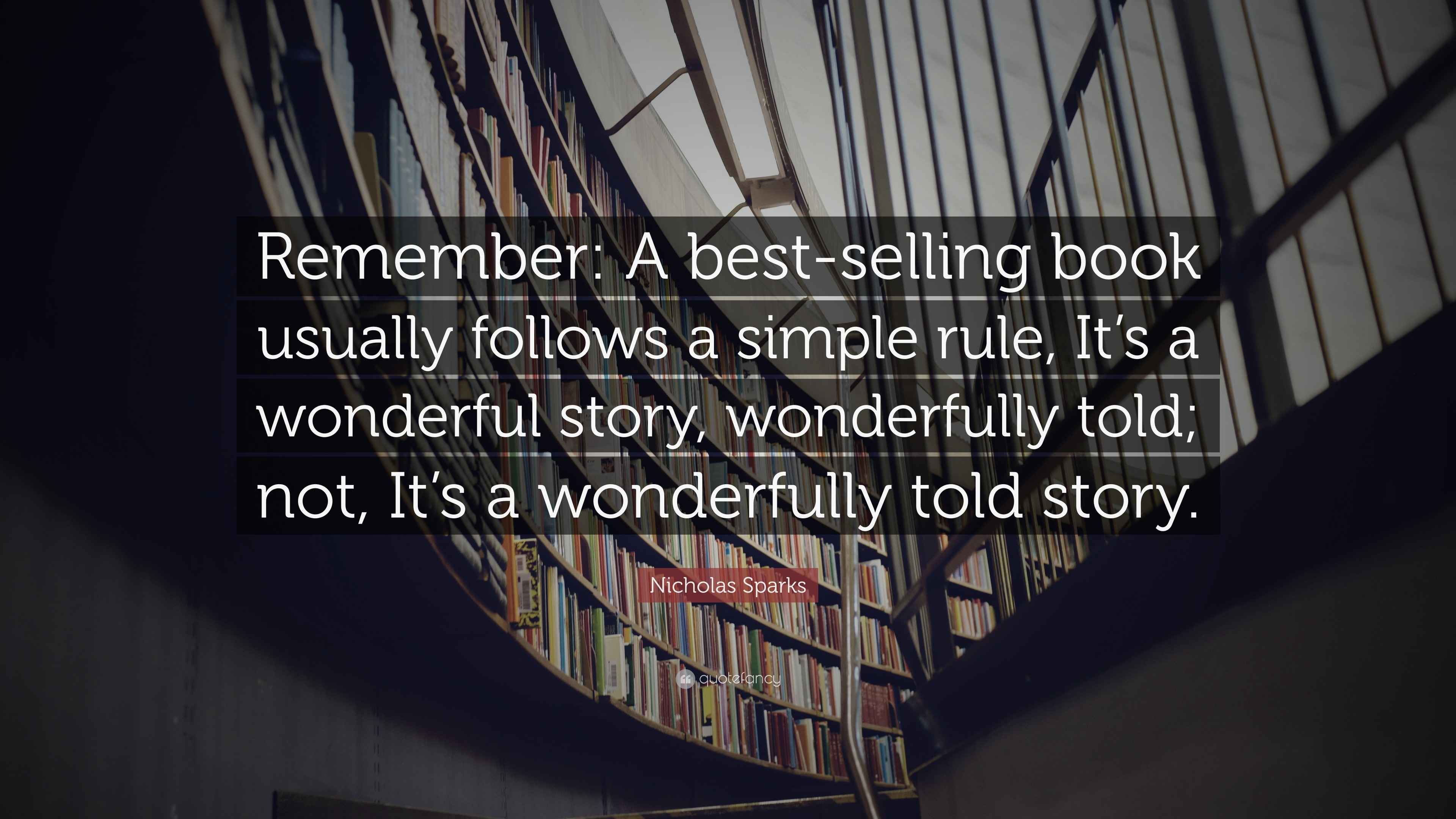 Nicholas Sparks Quote: “Remember: A best-selling book usually follows a ...