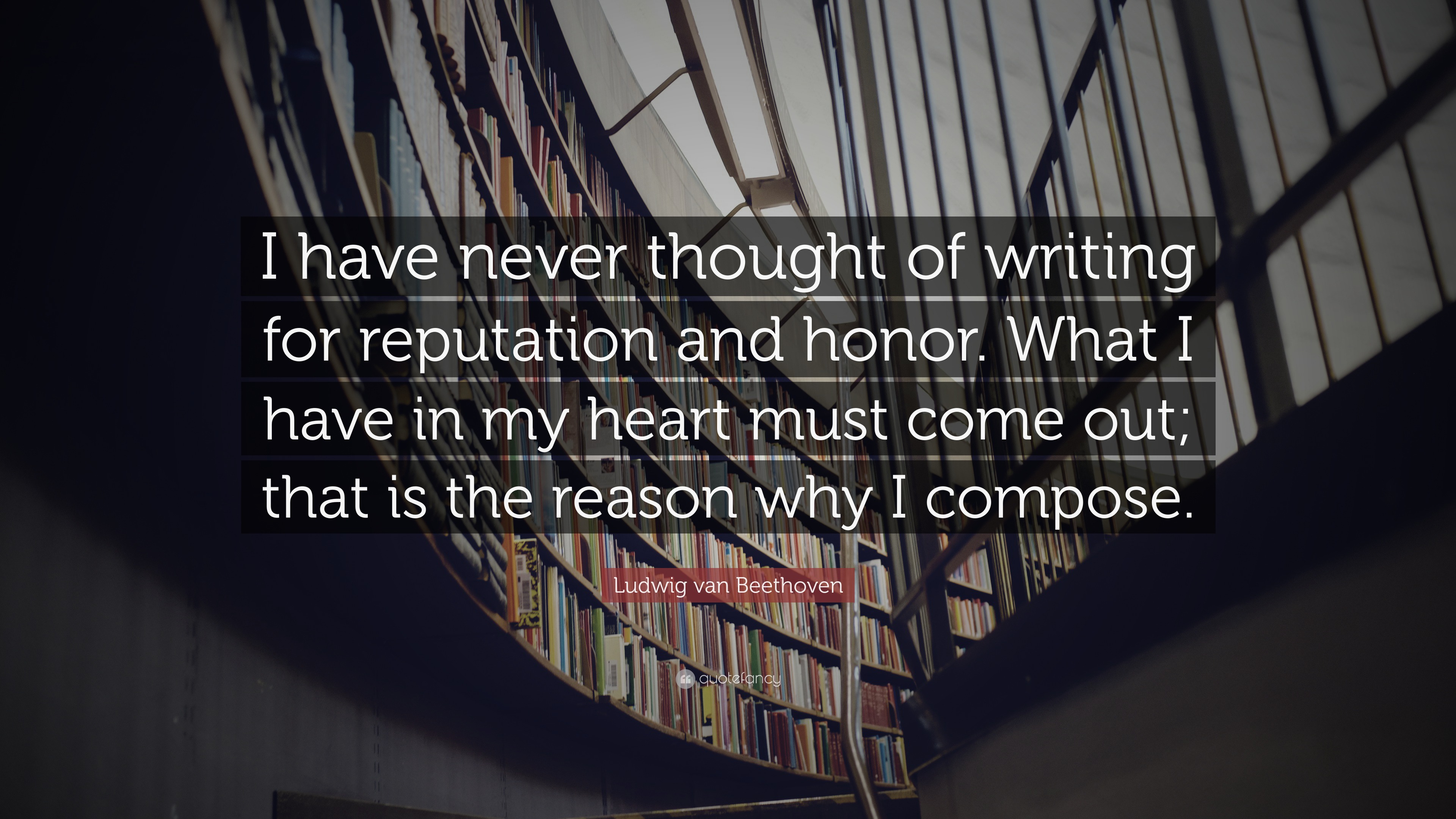 Ludwig van Beethoven Quote: “I have never thought of writing for ...