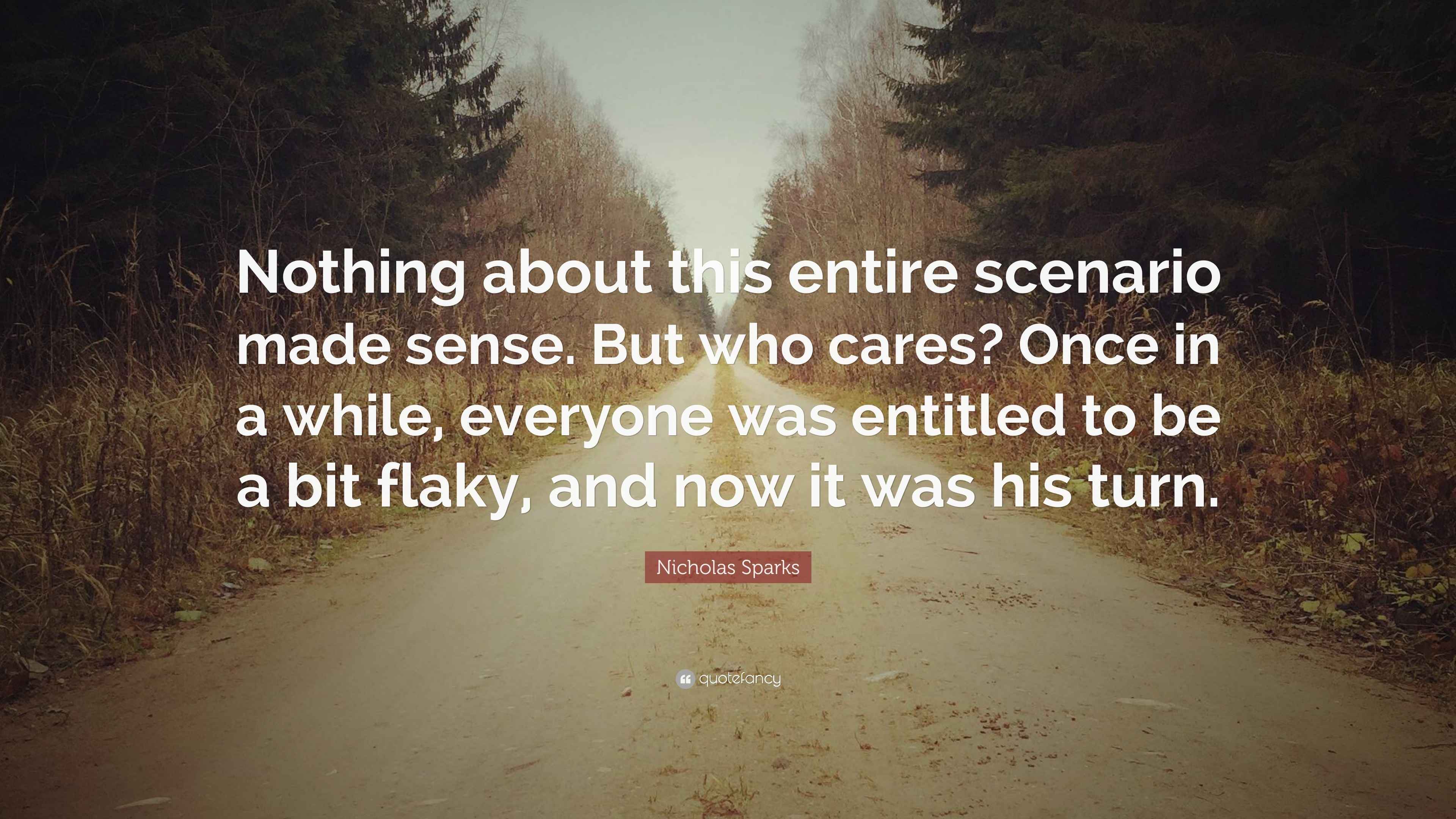 Nicholas Sparks Quote: “Nothing about this entire scenario made sense ...