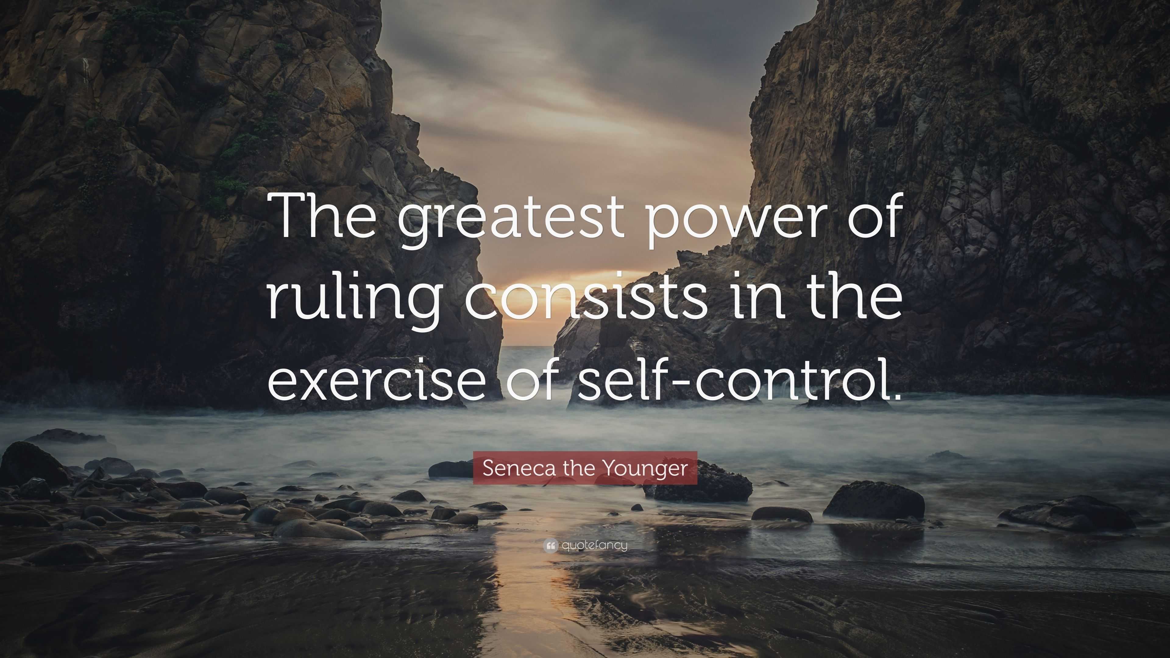 Seneca the Younger Quote: “The greatest power of ruling consists in the ...