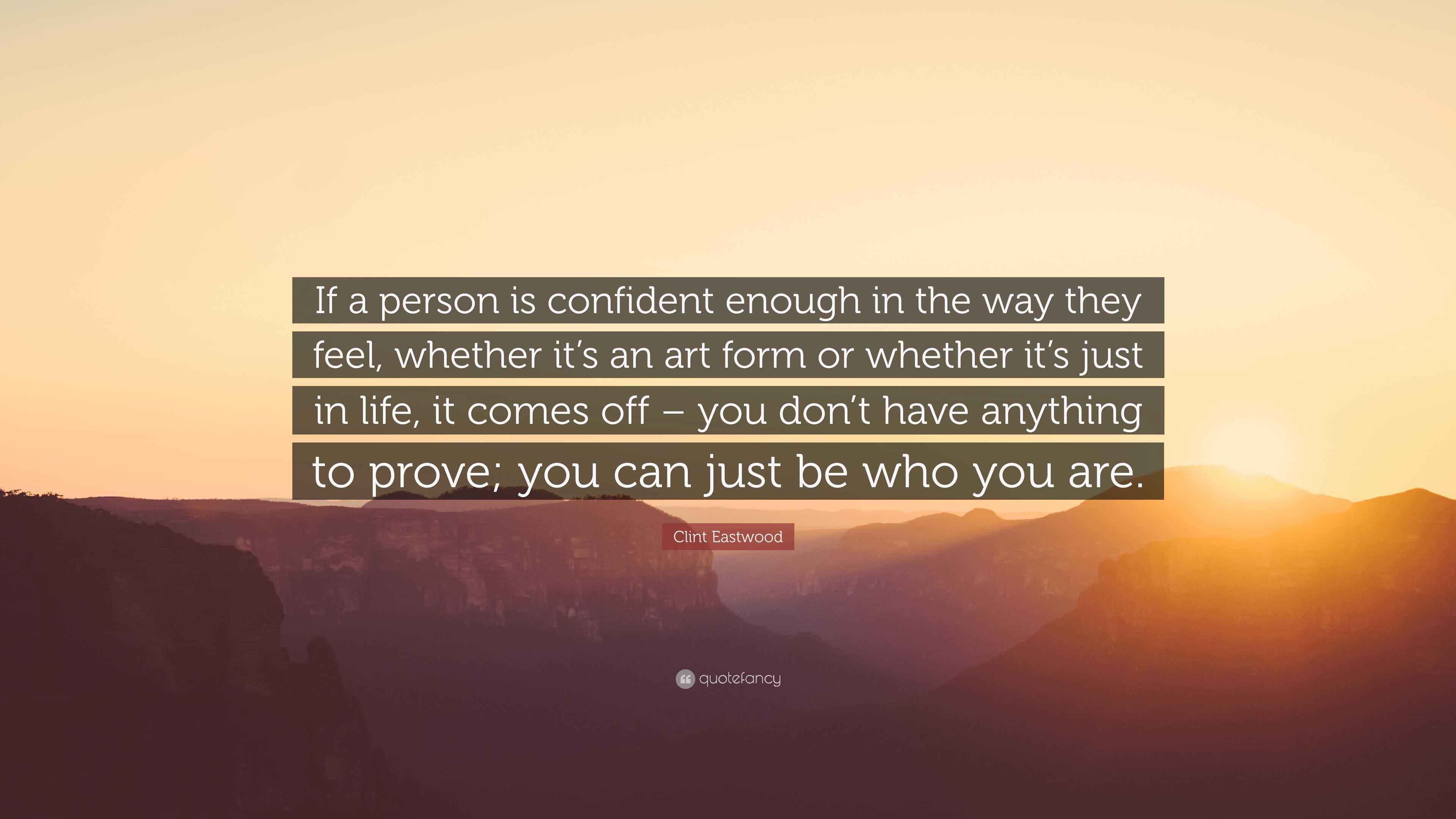 Clint Eastwood Quote: “If a person is confident enough in the way they ...