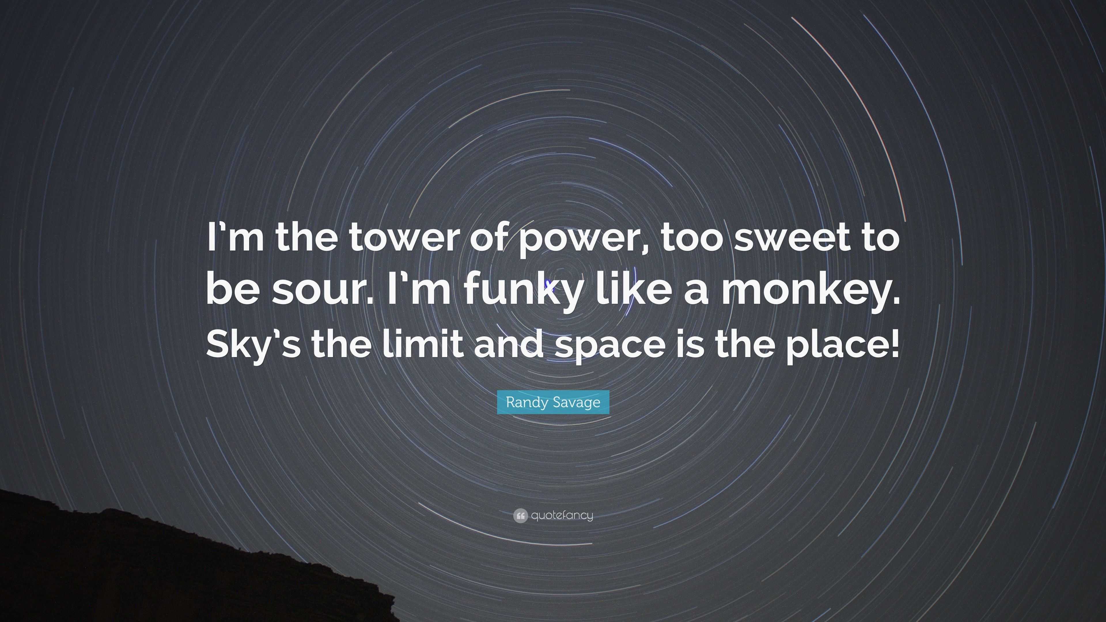 Randy Savage Quote: “I’m the tower of power, too sweet to be sour. I’m ...