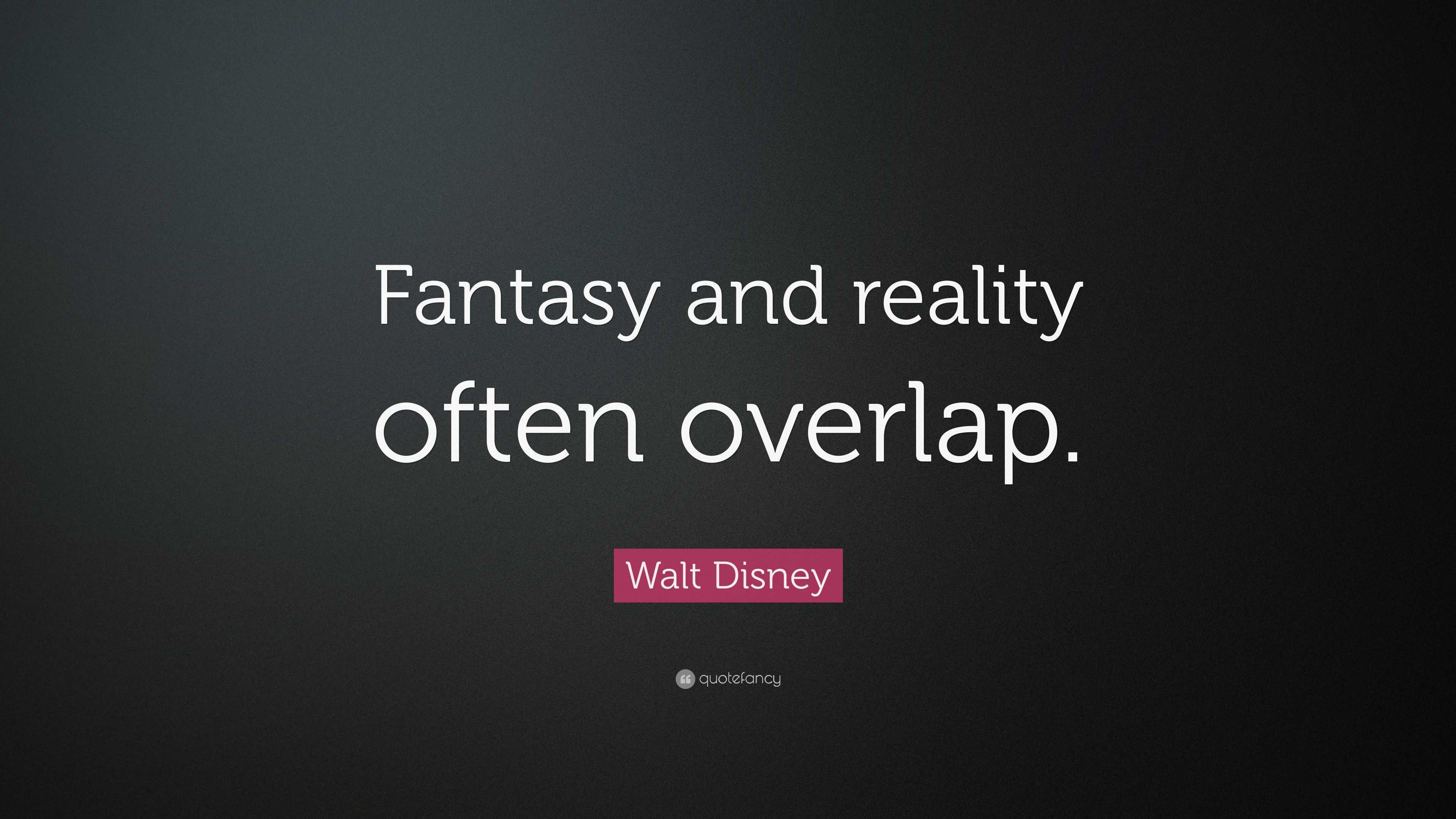 Fantasy Over Reality Quotes