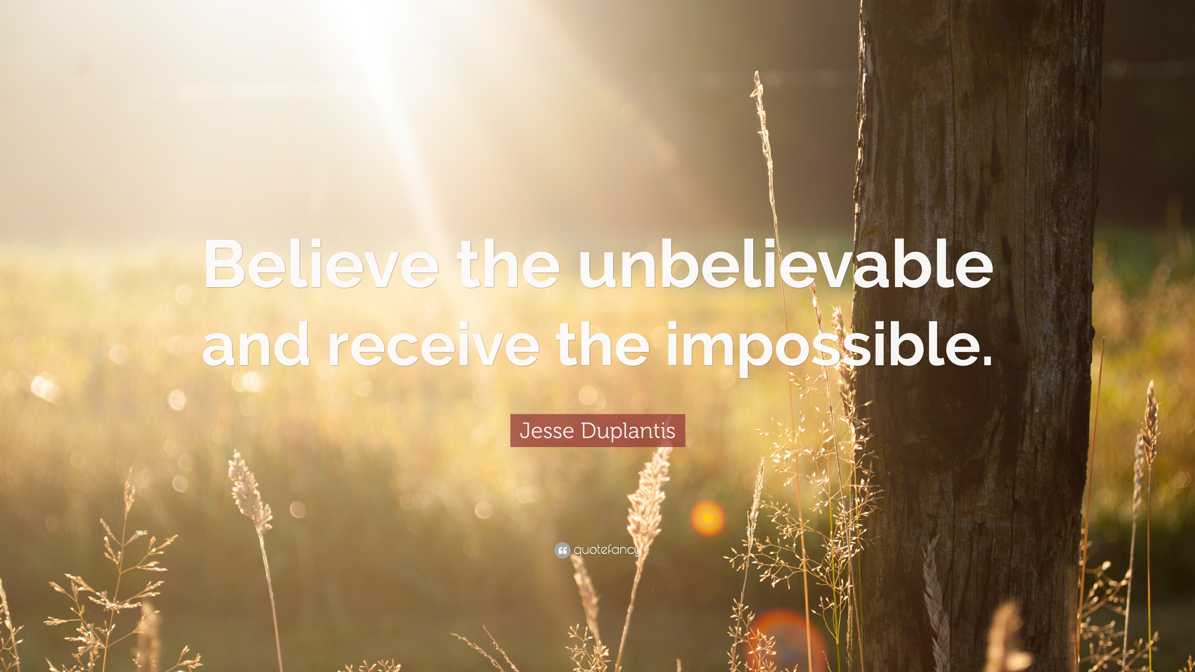 Jesse Duplantis Quote: “Believe the unbelievable and receive the ...