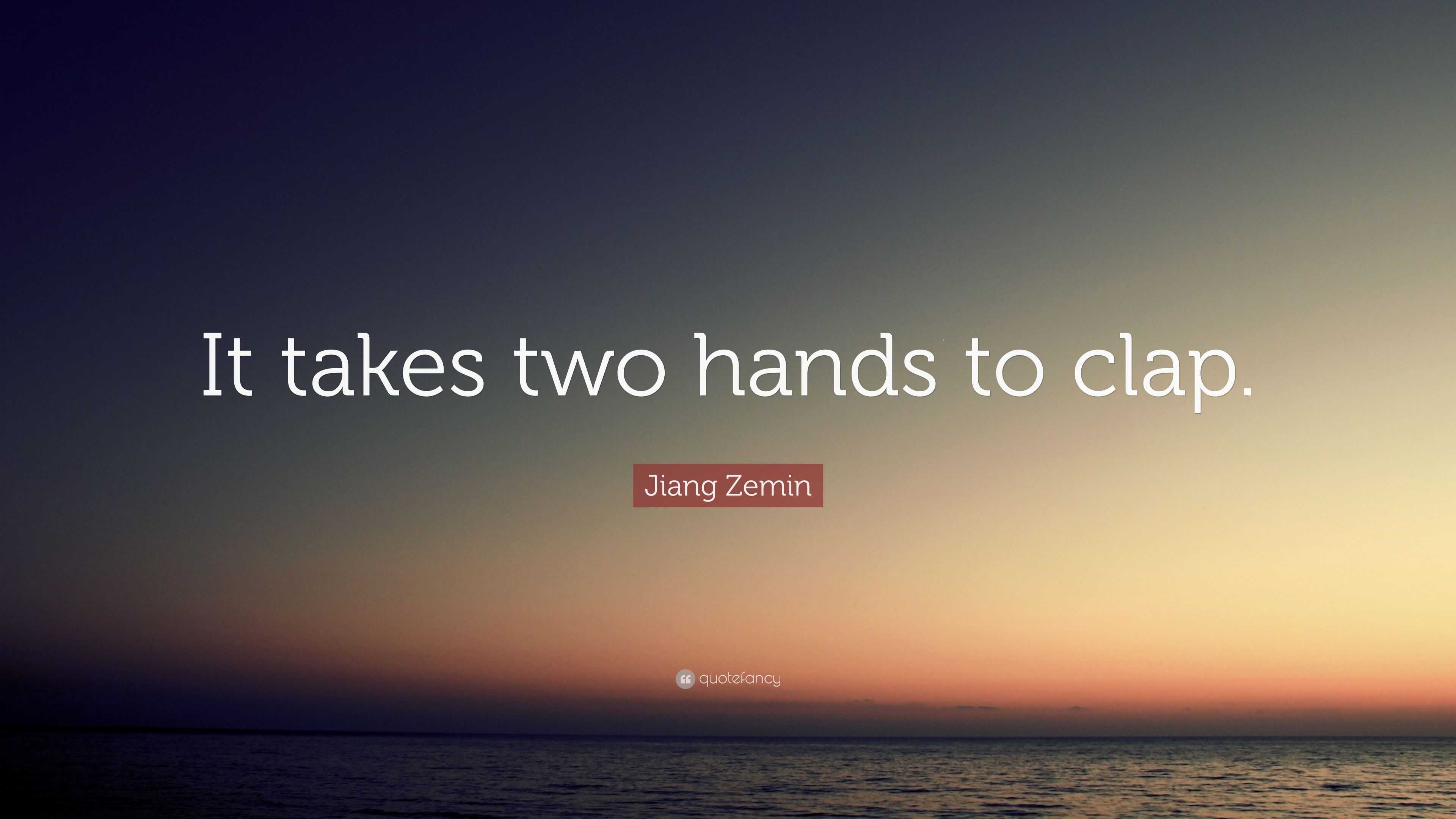 Jiang Zemin Quote: “It takes two hands to clap.”