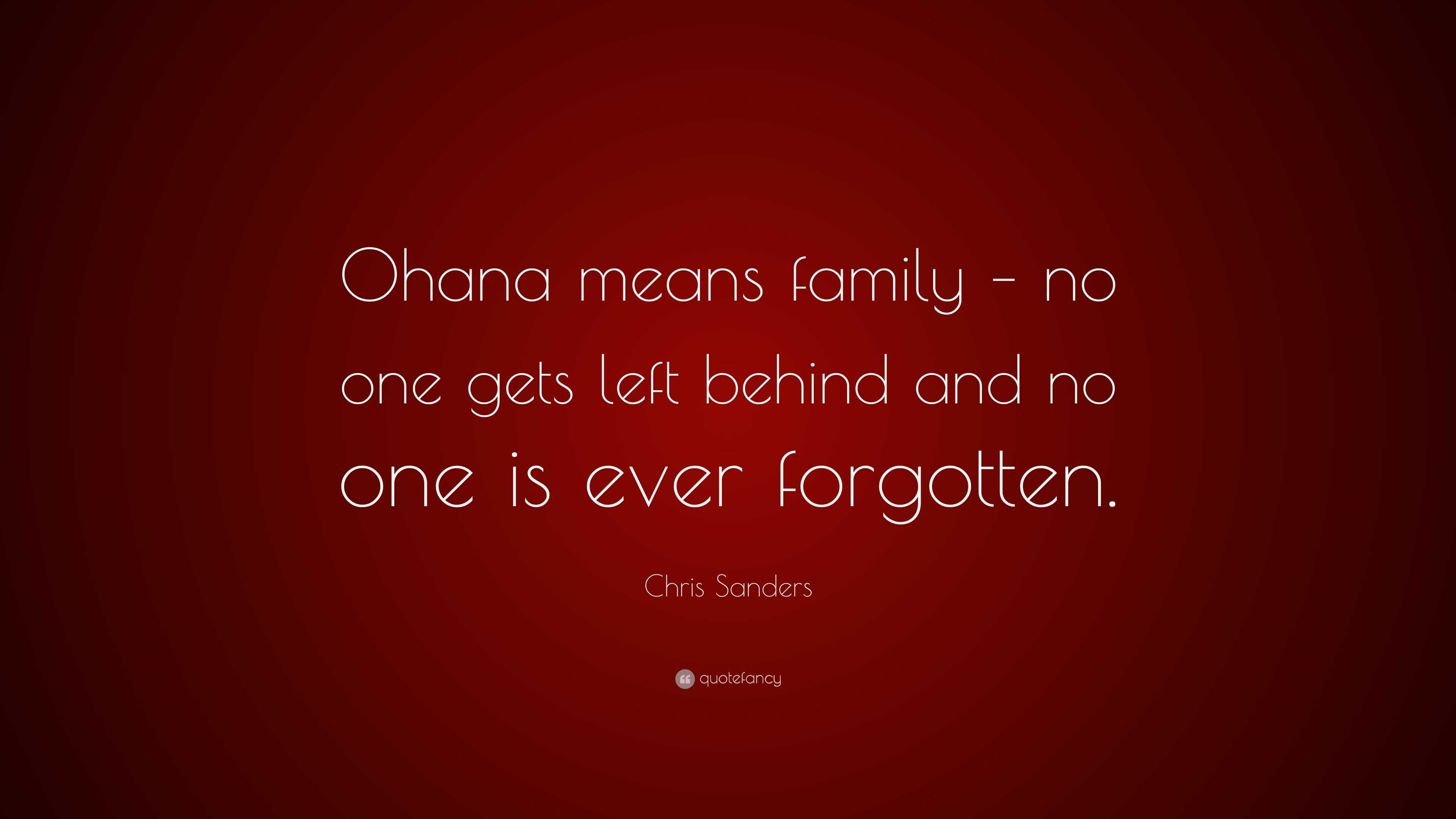Chris Sanders Quote: “Ohana means family – no one gets left behind and ...