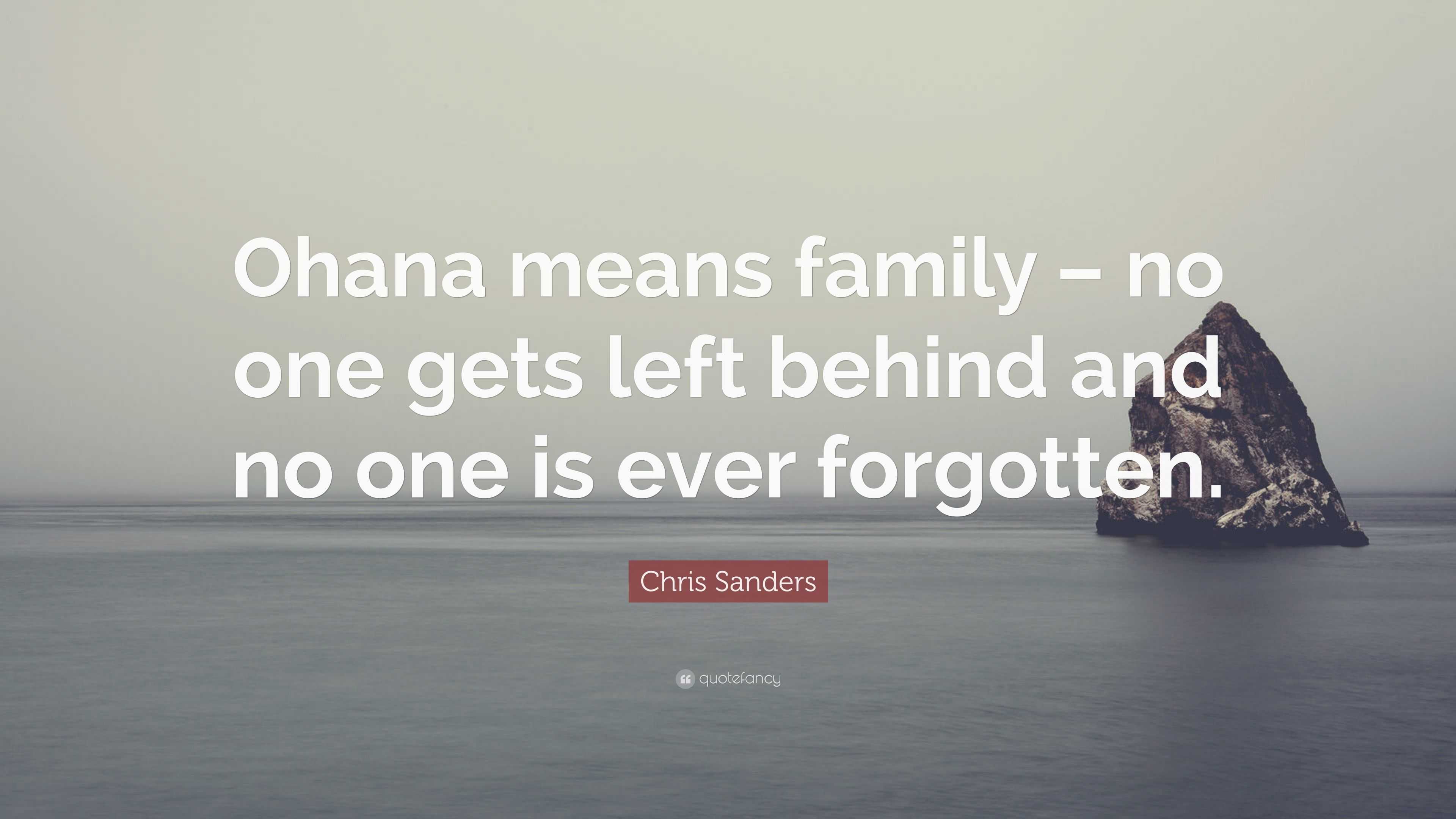 Chris Sanders Quote: “Ohana means family – no one gets left behind and ...