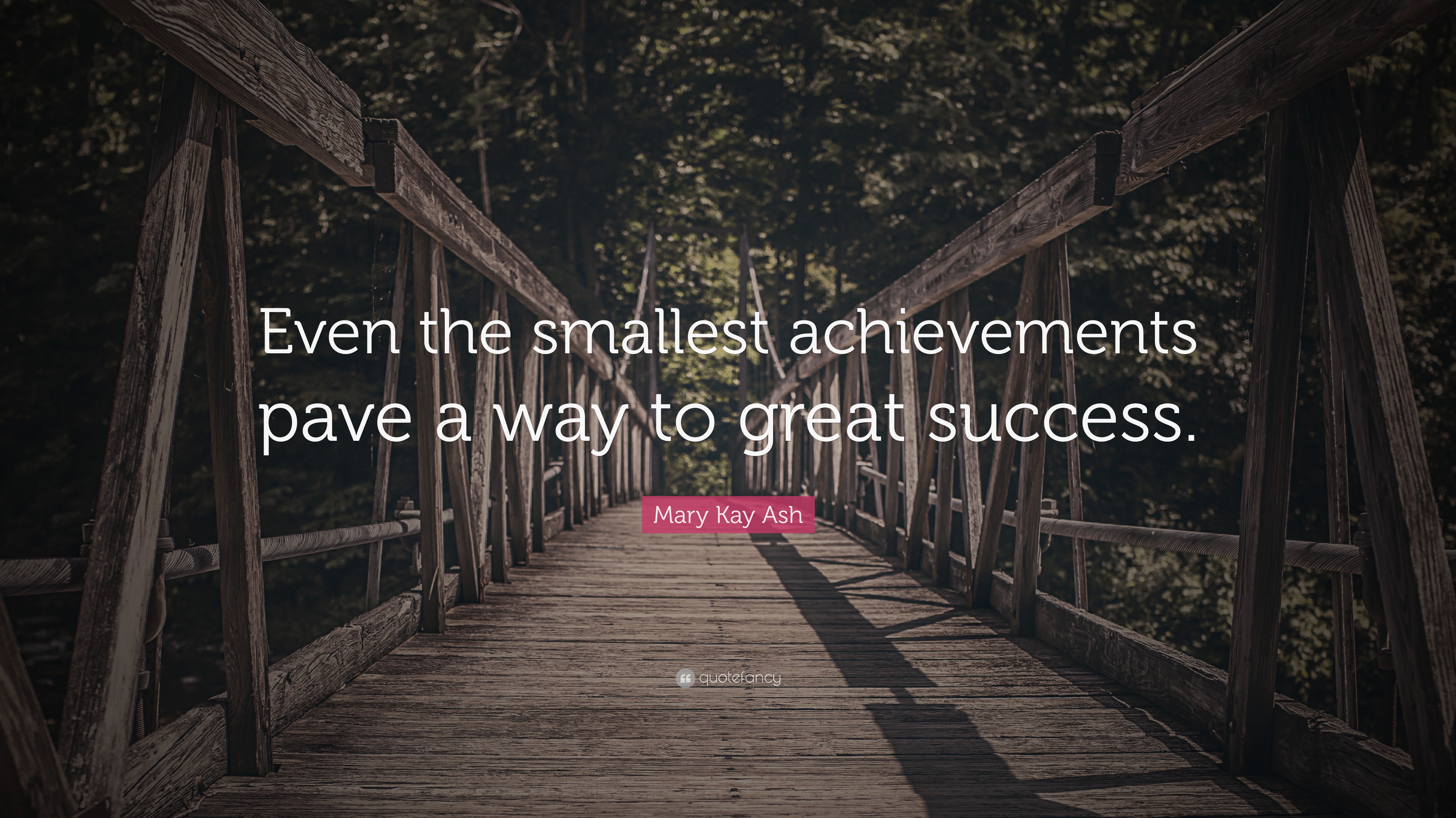 Mary Kay Ash Quote: “Even the smallest achievements pave a way to great ...
