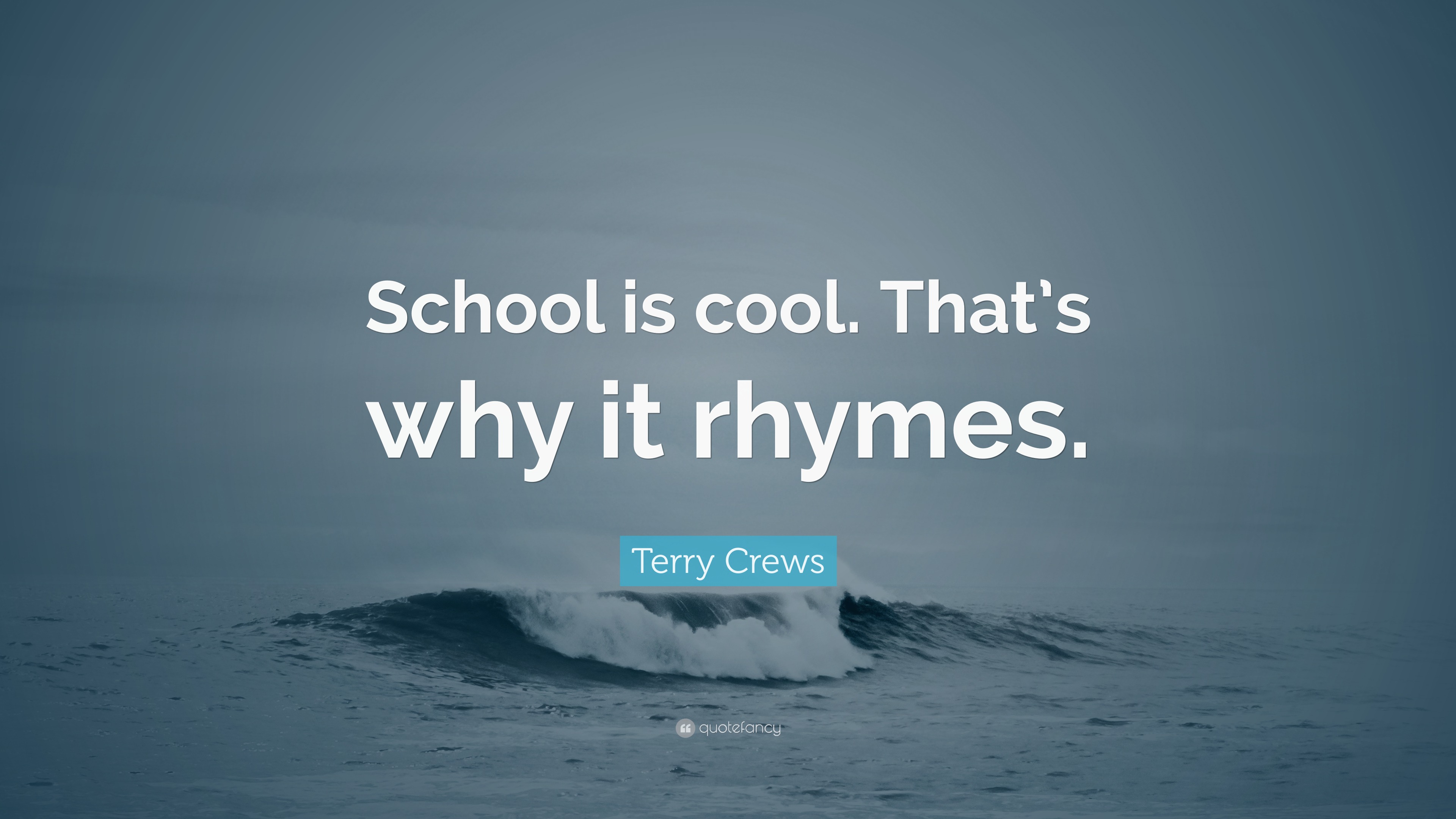 Terry Crews Quote: “School is cool. That’s why it rhymes.”