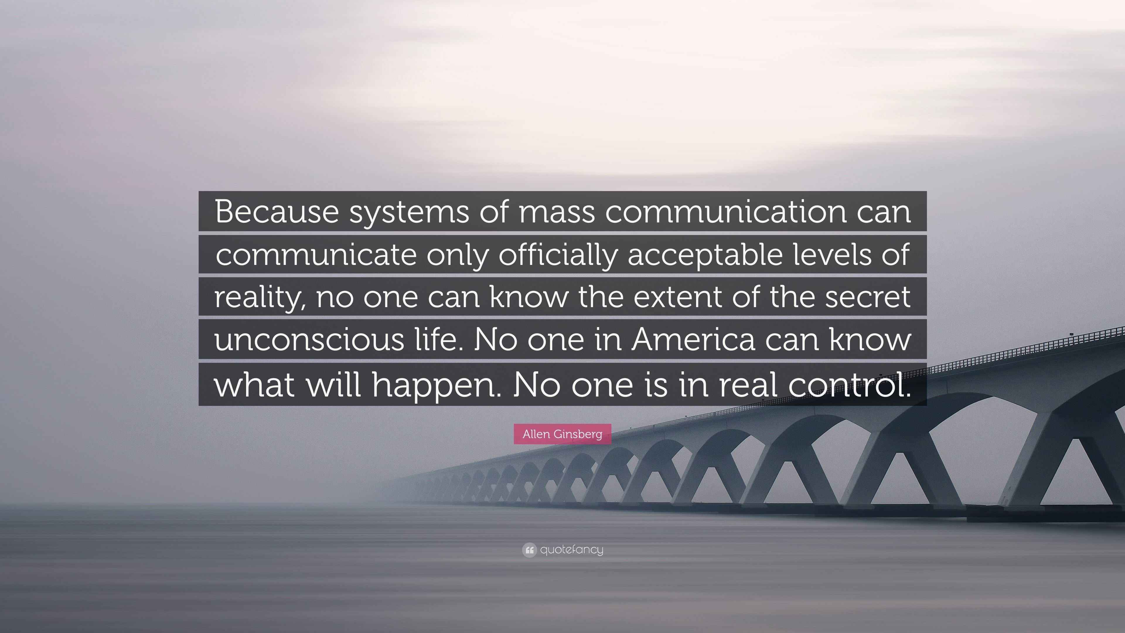 Allen Ginsberg Quote: “Because systems of mass communication can ...