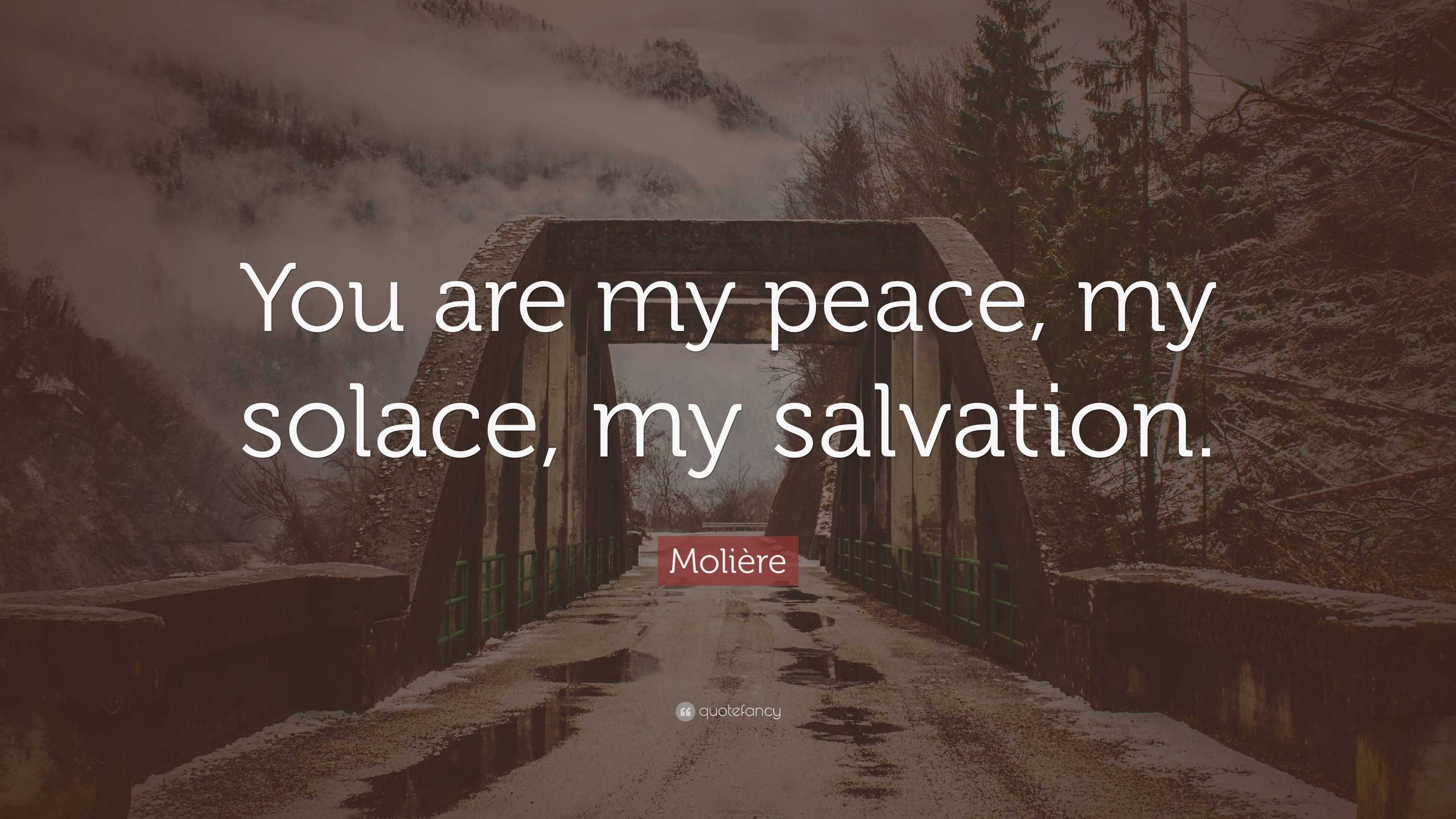 Molière Quote: “You are my peace, my solace, my salvation.”