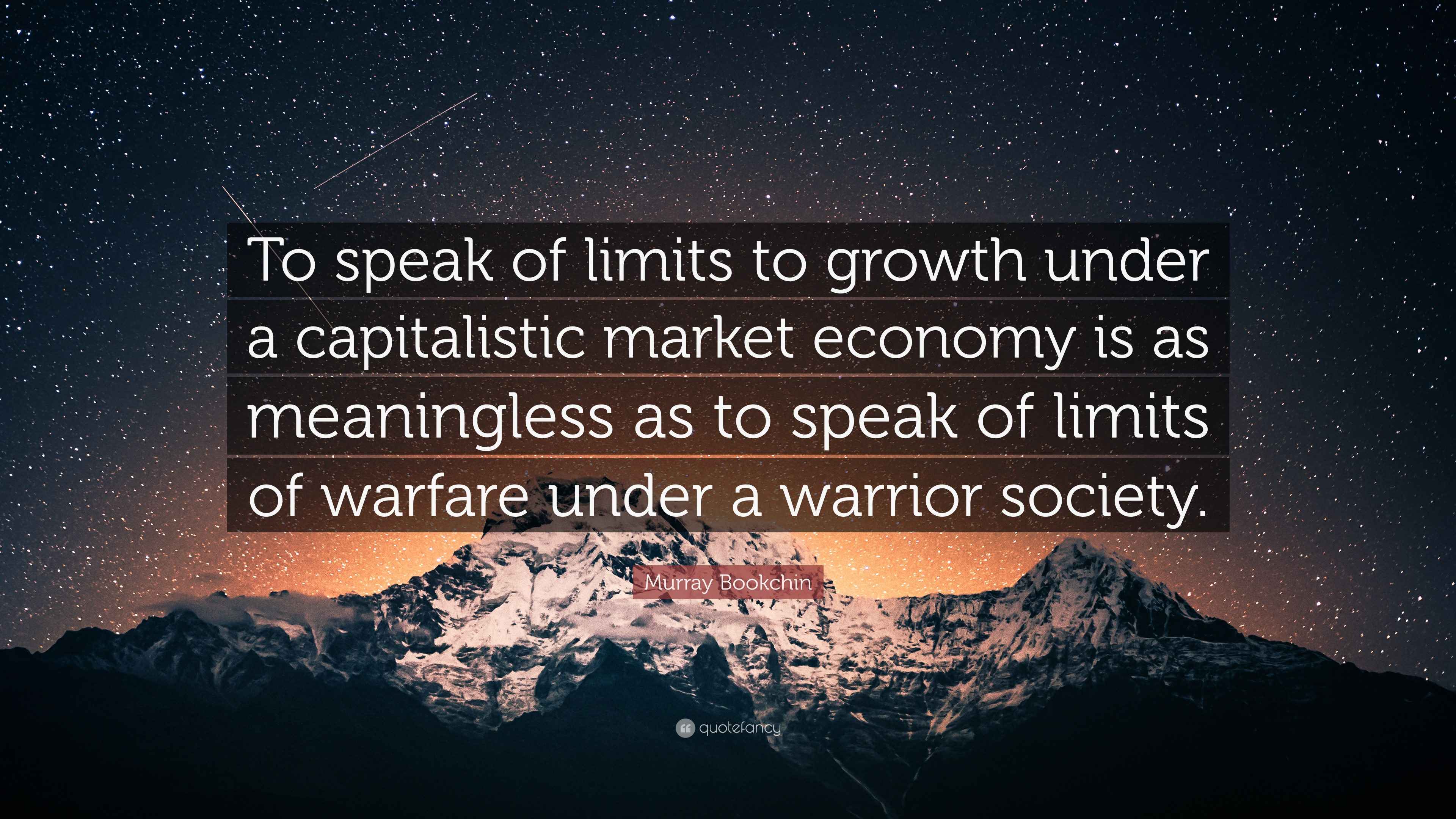 Murray Bookchin Quote: “To speak of limits to growth under a ...