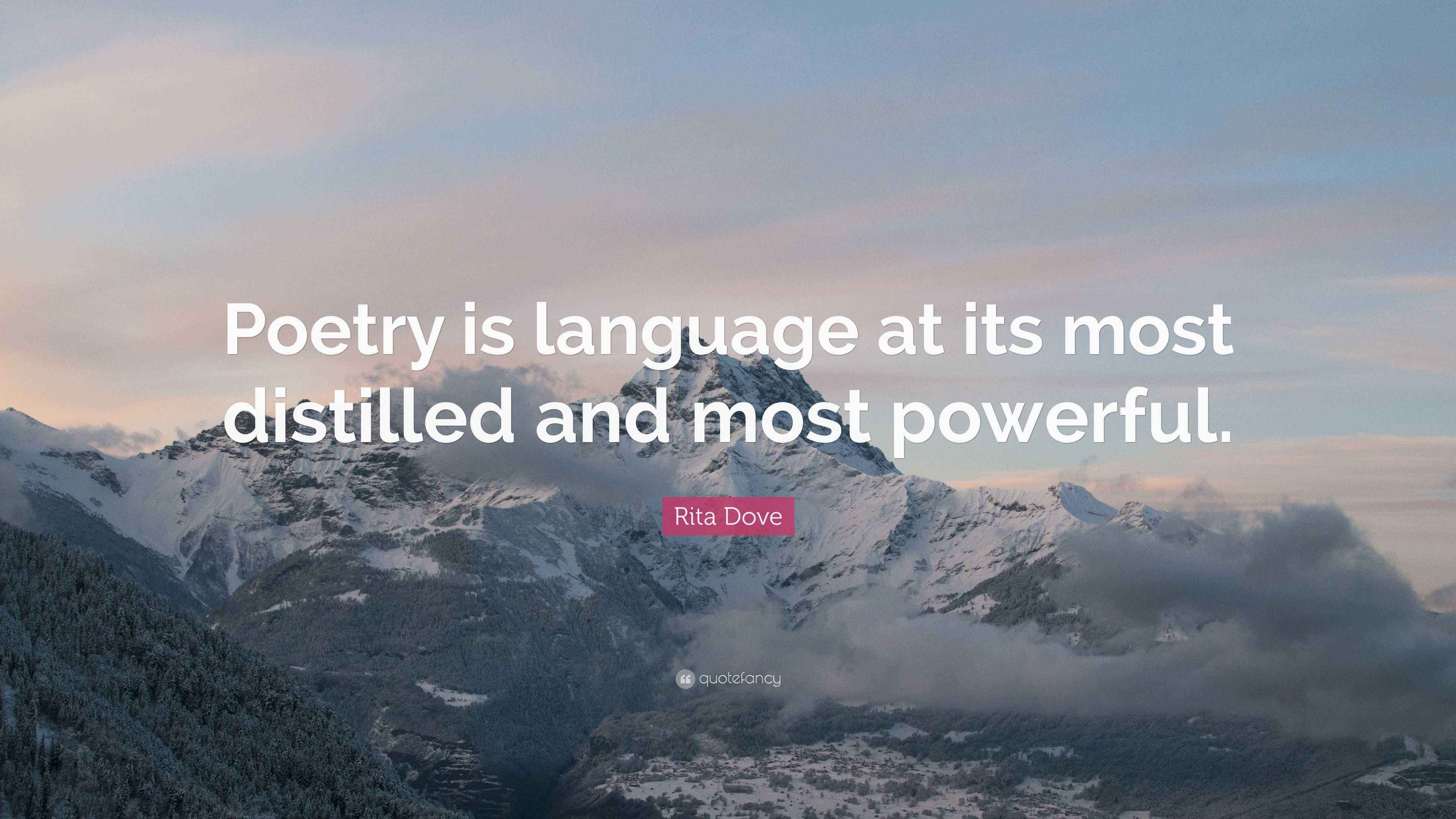 Rita Dove Quote: “Poetry is language at its most distilled and most ...
