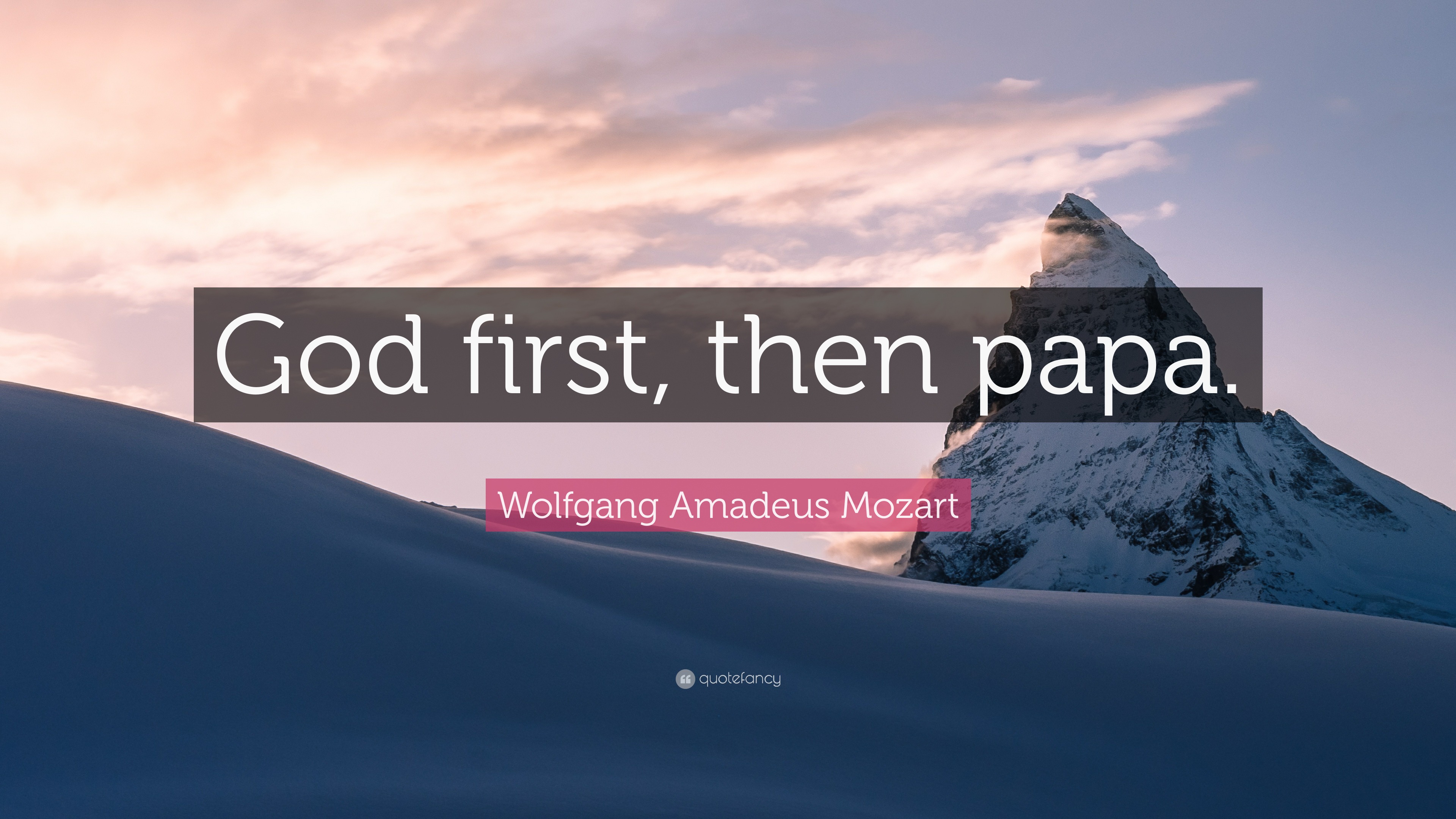 Wolfgang Amadeus Mozart Quote: “God first, then papa.”