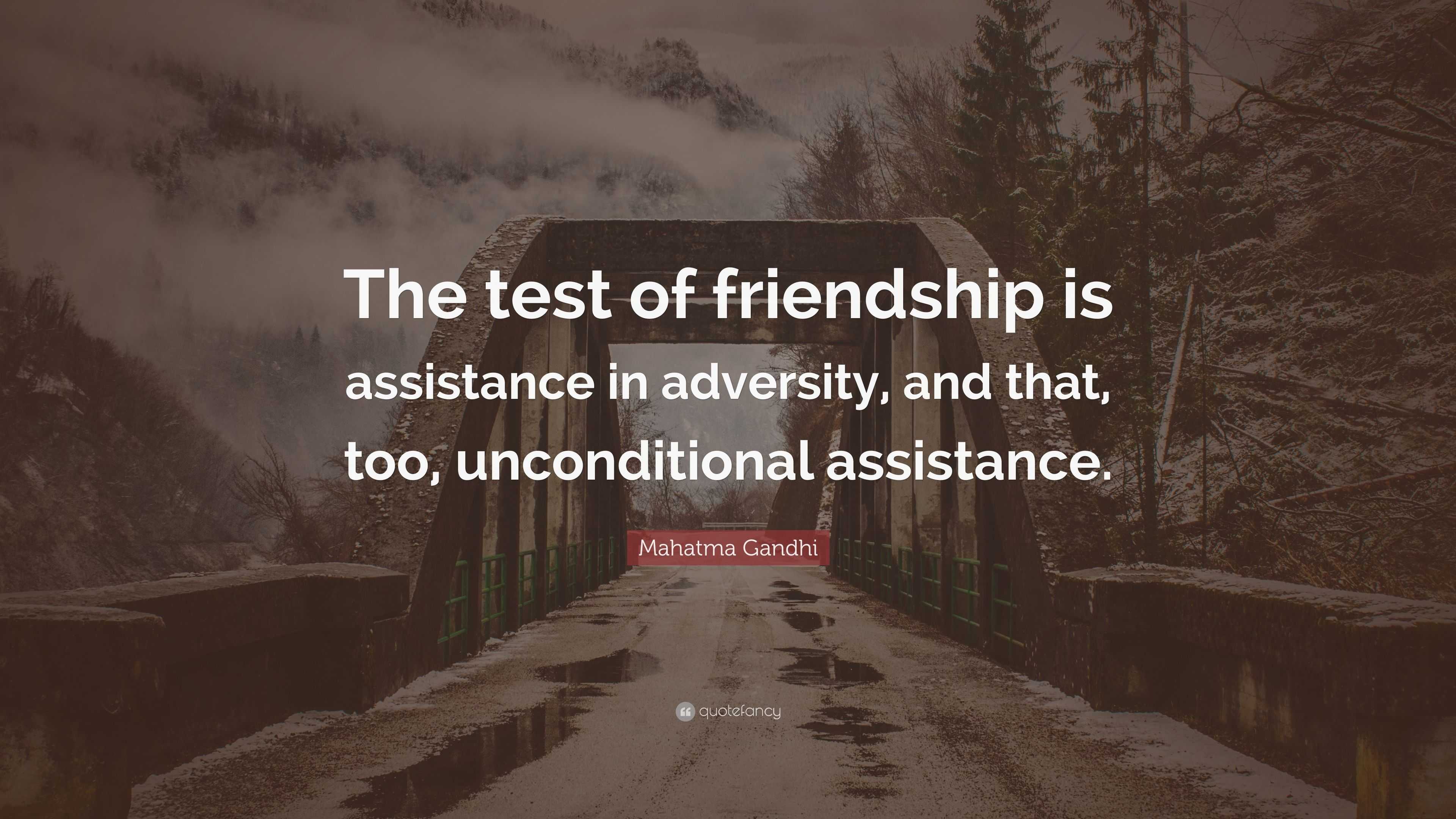 Mahatma Gandhi Quote: “The test of friendship is assistance in ...