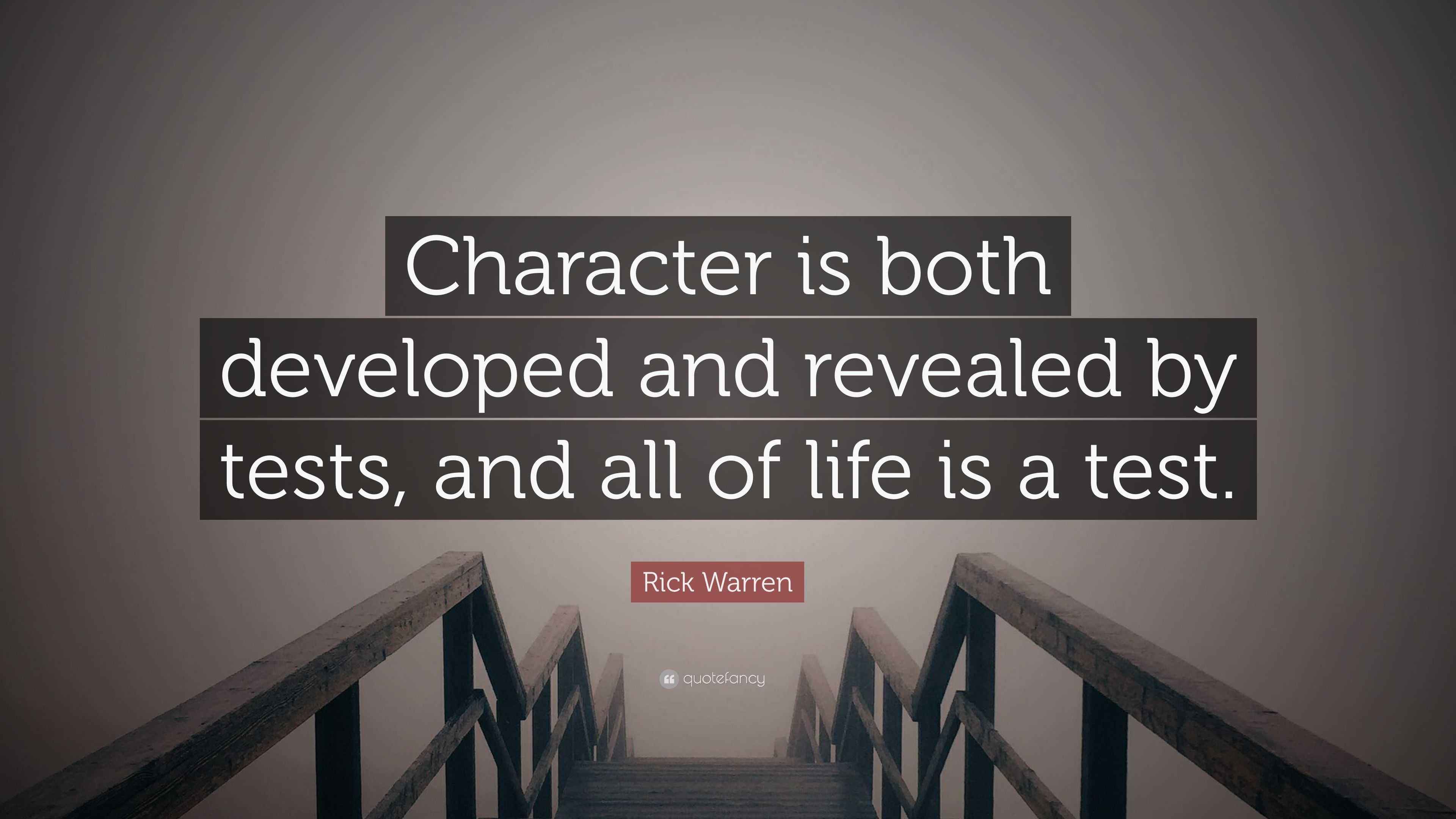 Rick Warren Quote: “Character is both developed and revealed by tests ...