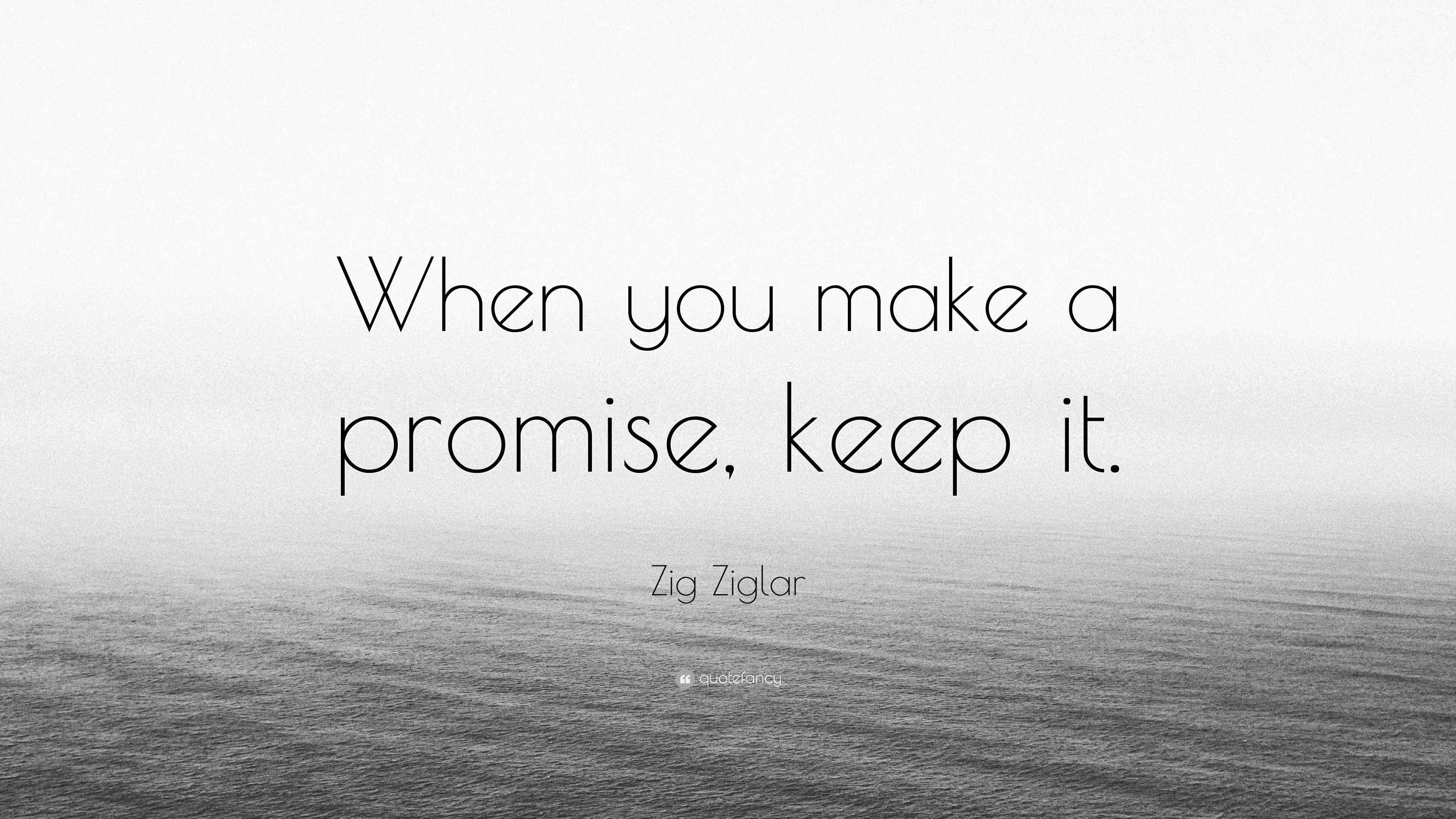 Zig Ziglar Quote: “When you make a promise, keep it.”