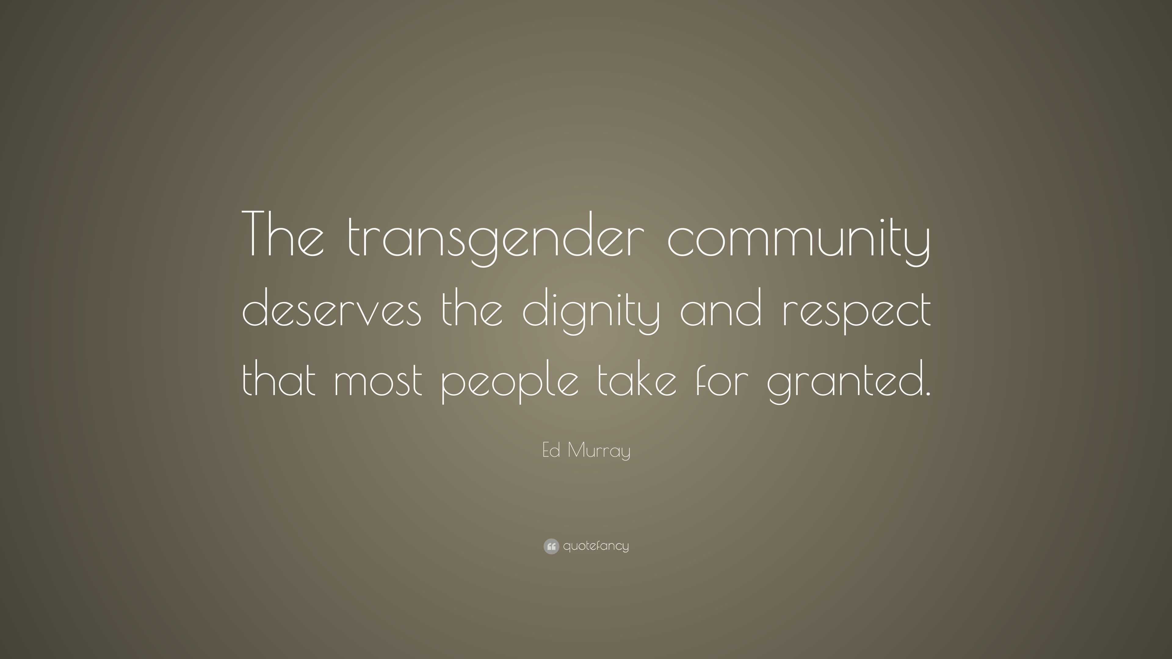 Ed Murray Quote: “The transgender community deserves the dignity and ...