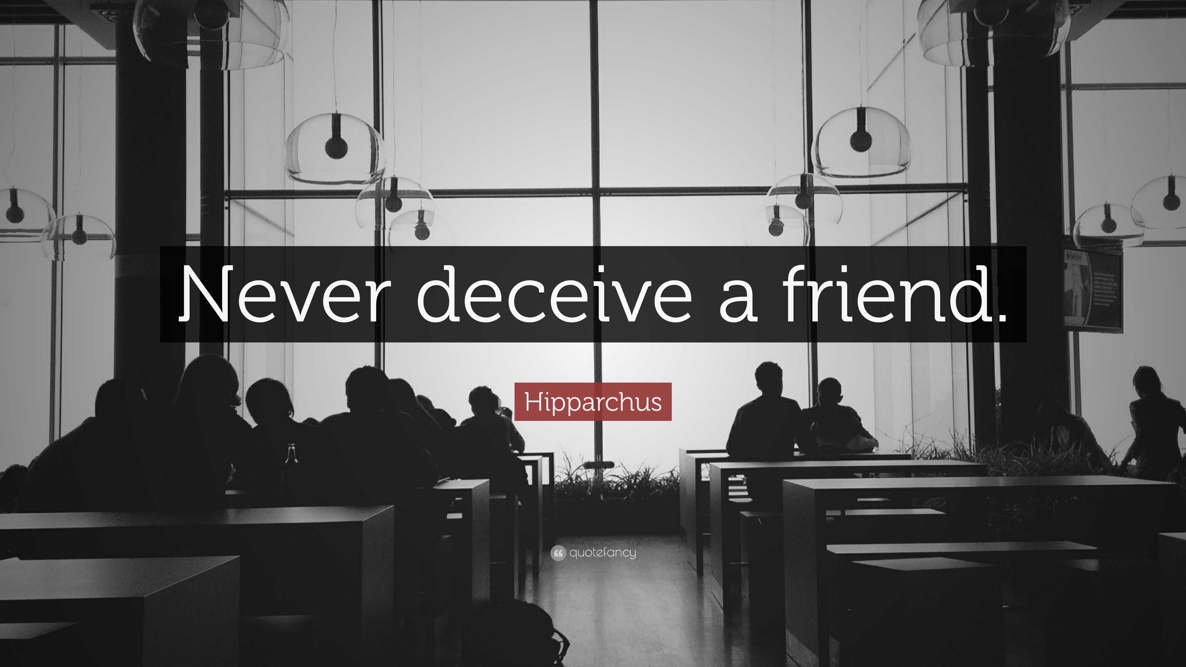 Hipparchus Quote: “Never deceive a friend.”