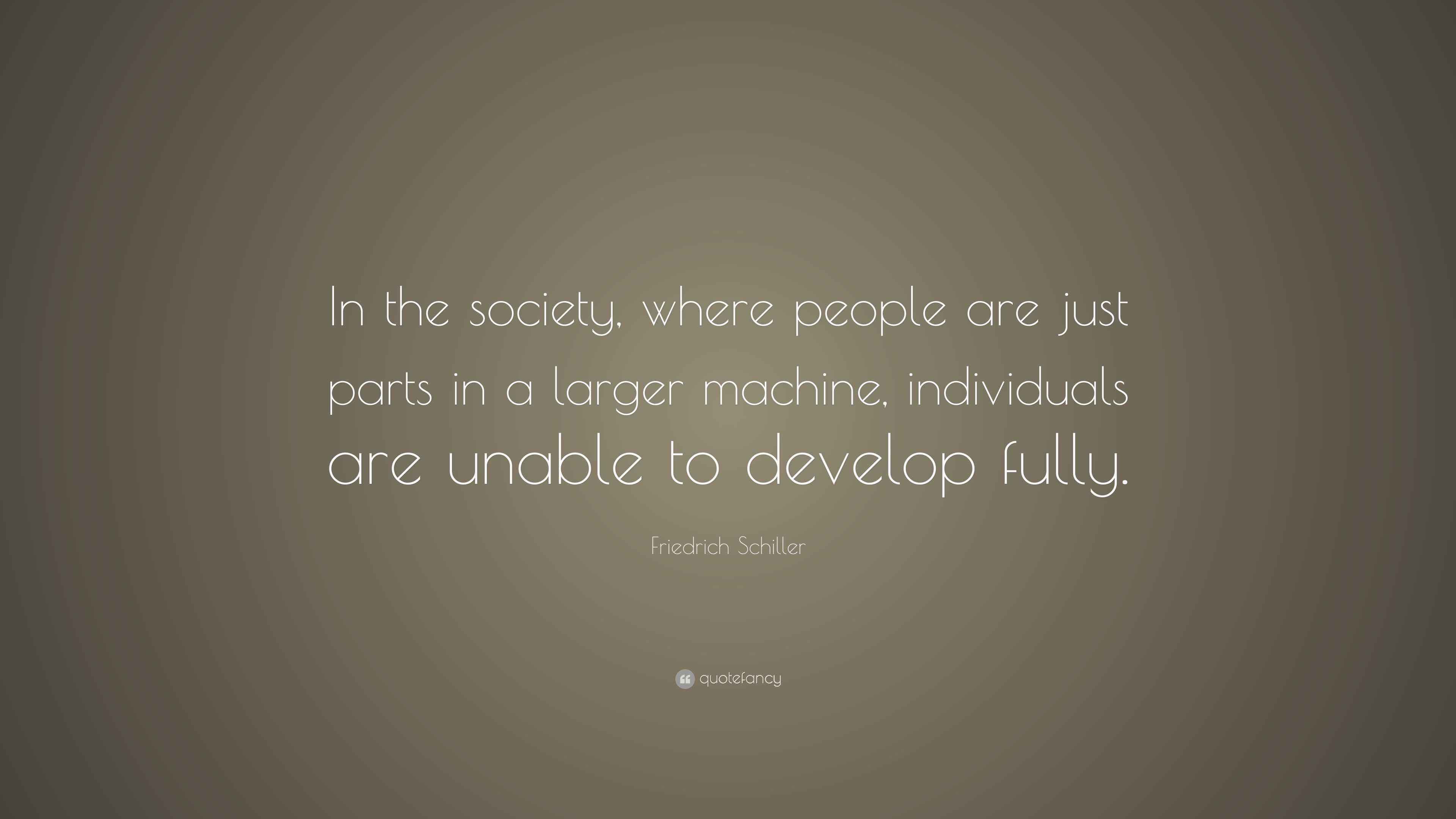 Friedrich Schiller Quote: “In the society, where people are just parts ...