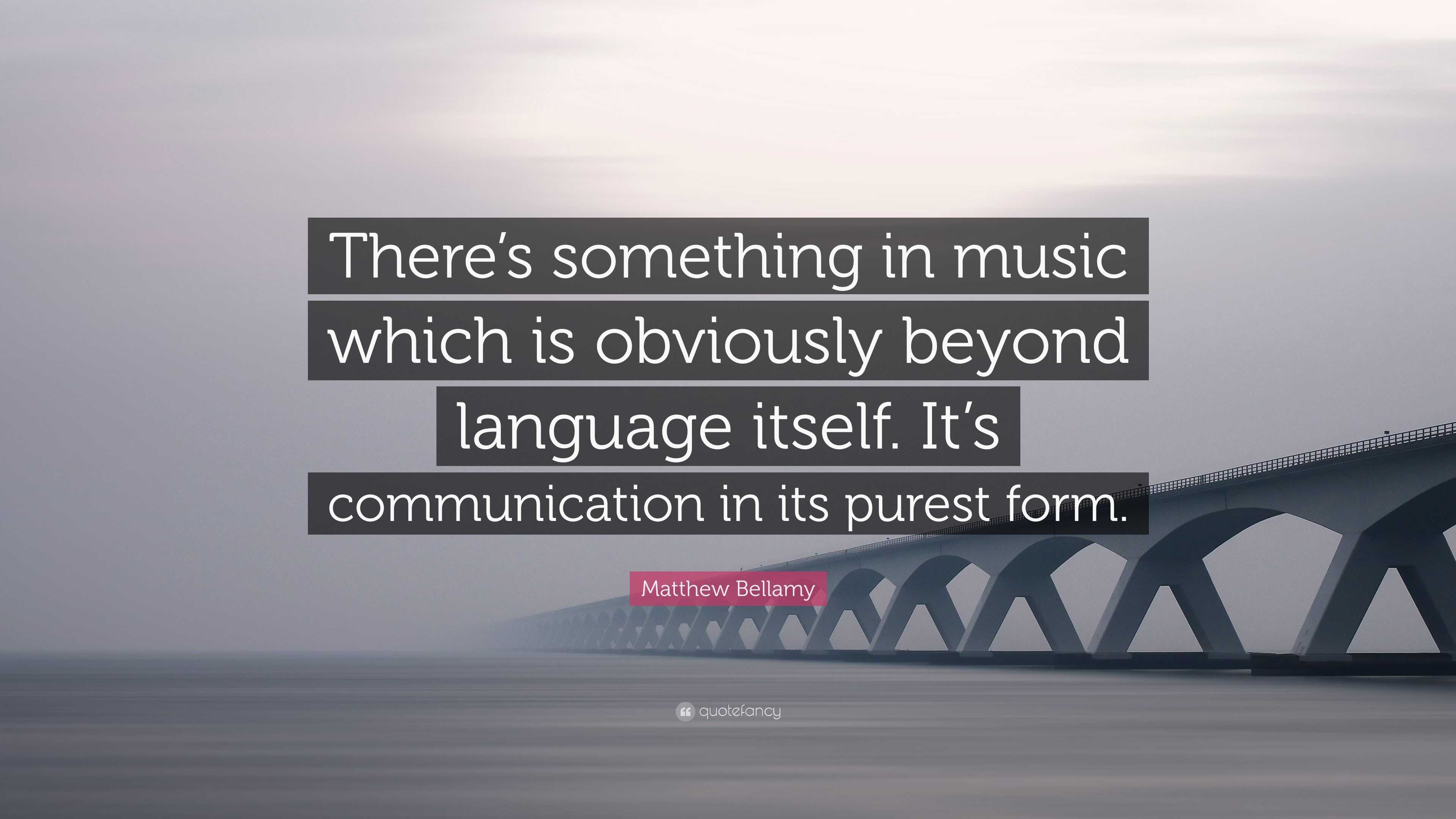 Matthew Bellamy Quote: “There’s something in music which is obviously ...