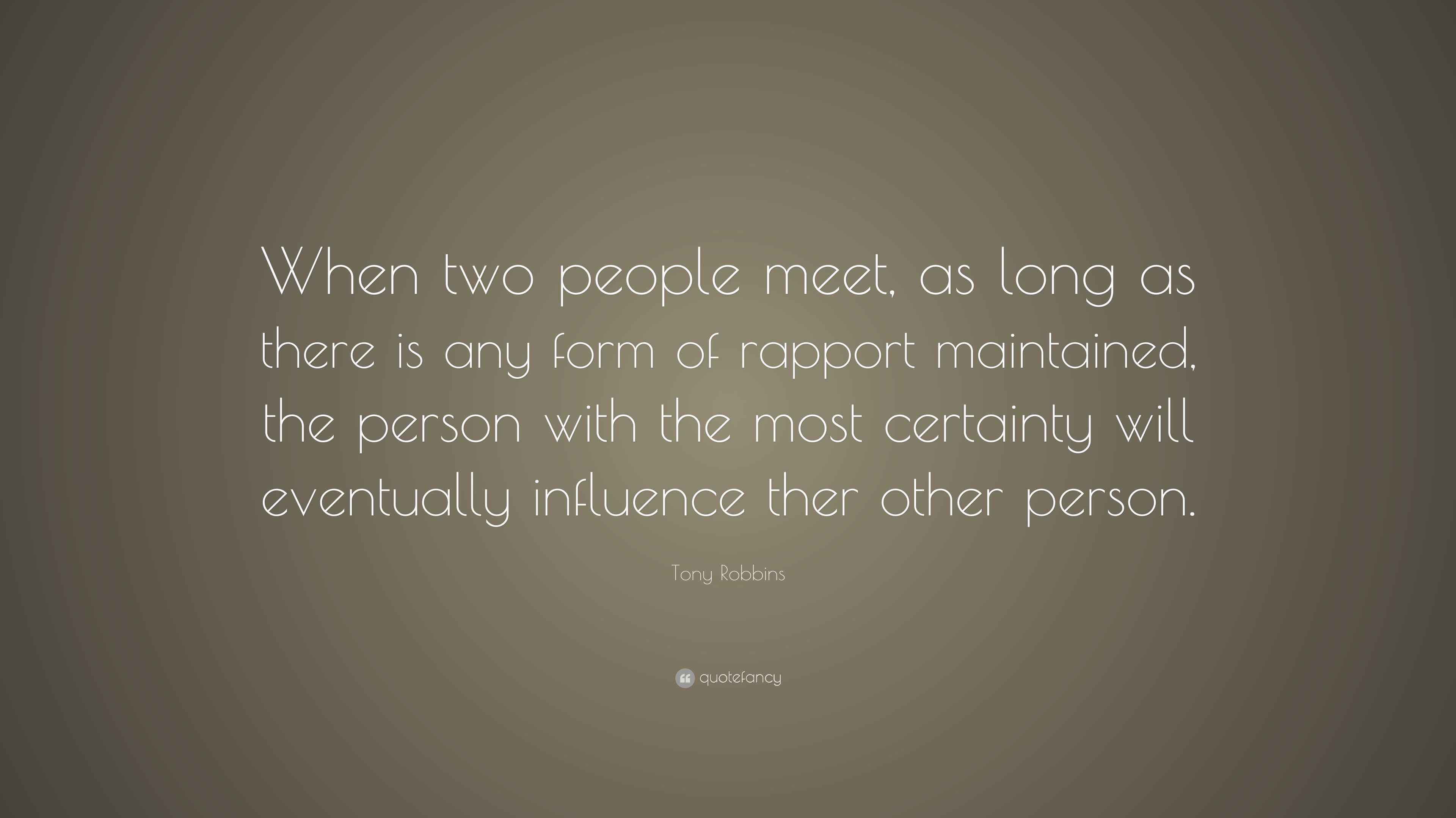 Tony Robbins Quote: “When two people meet, as long as there is any form ...