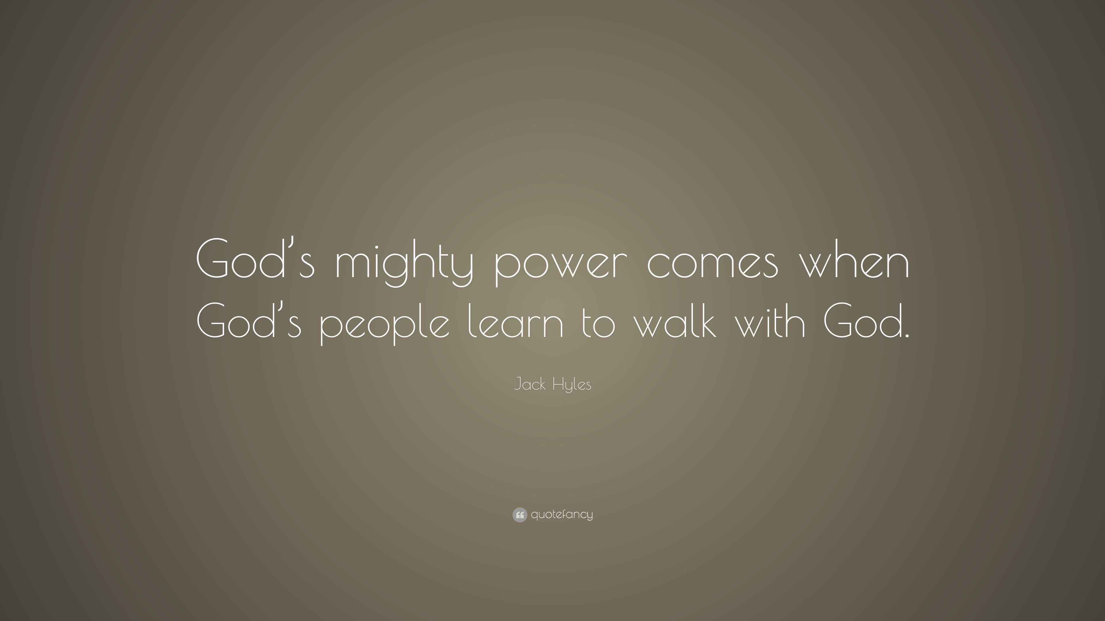 Jack Hyles Quote: “God’s mighty power comes when God’s people learn to ...