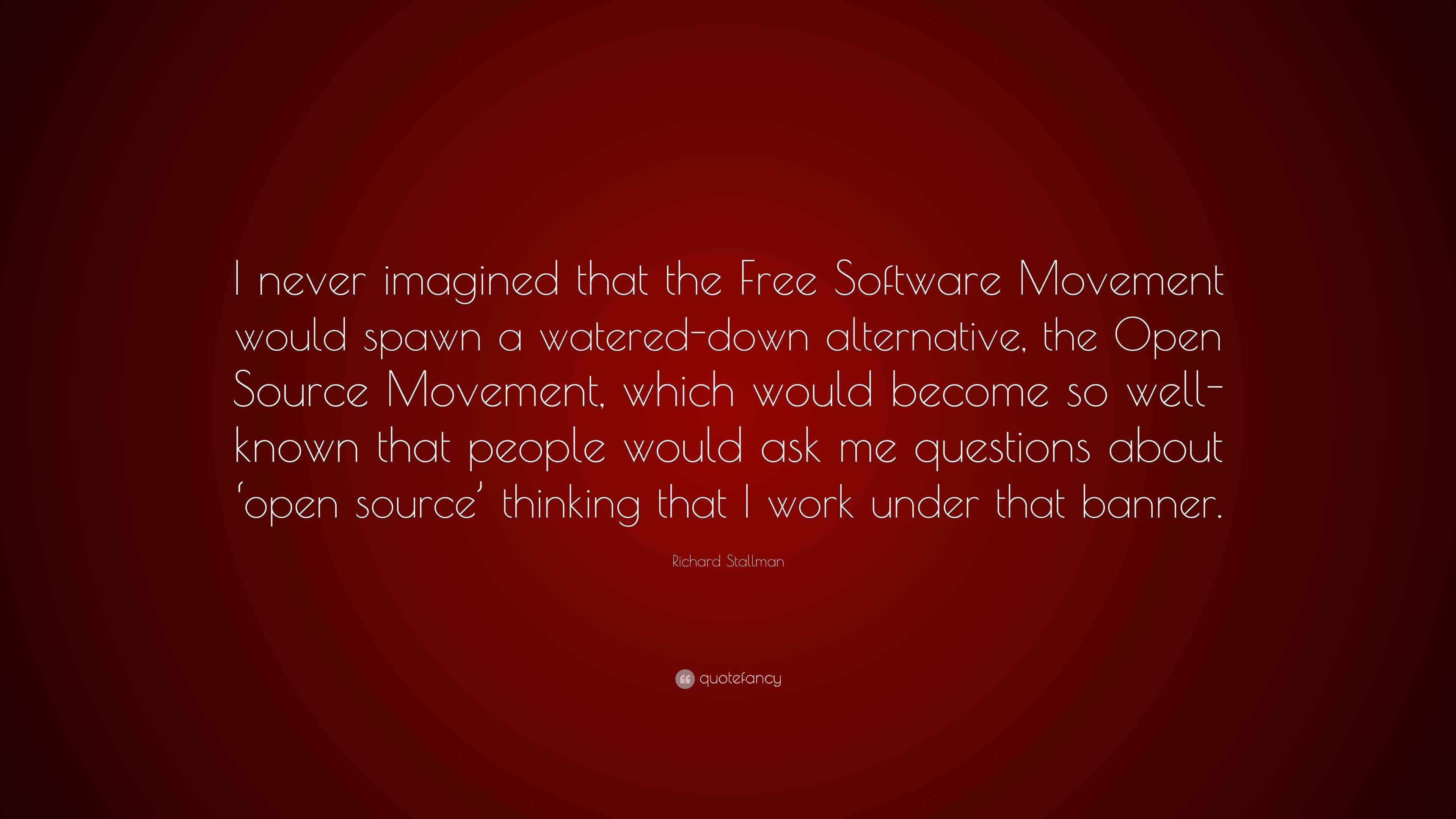 Richard Stallman Quote: “I never imagined that the Free Software ...