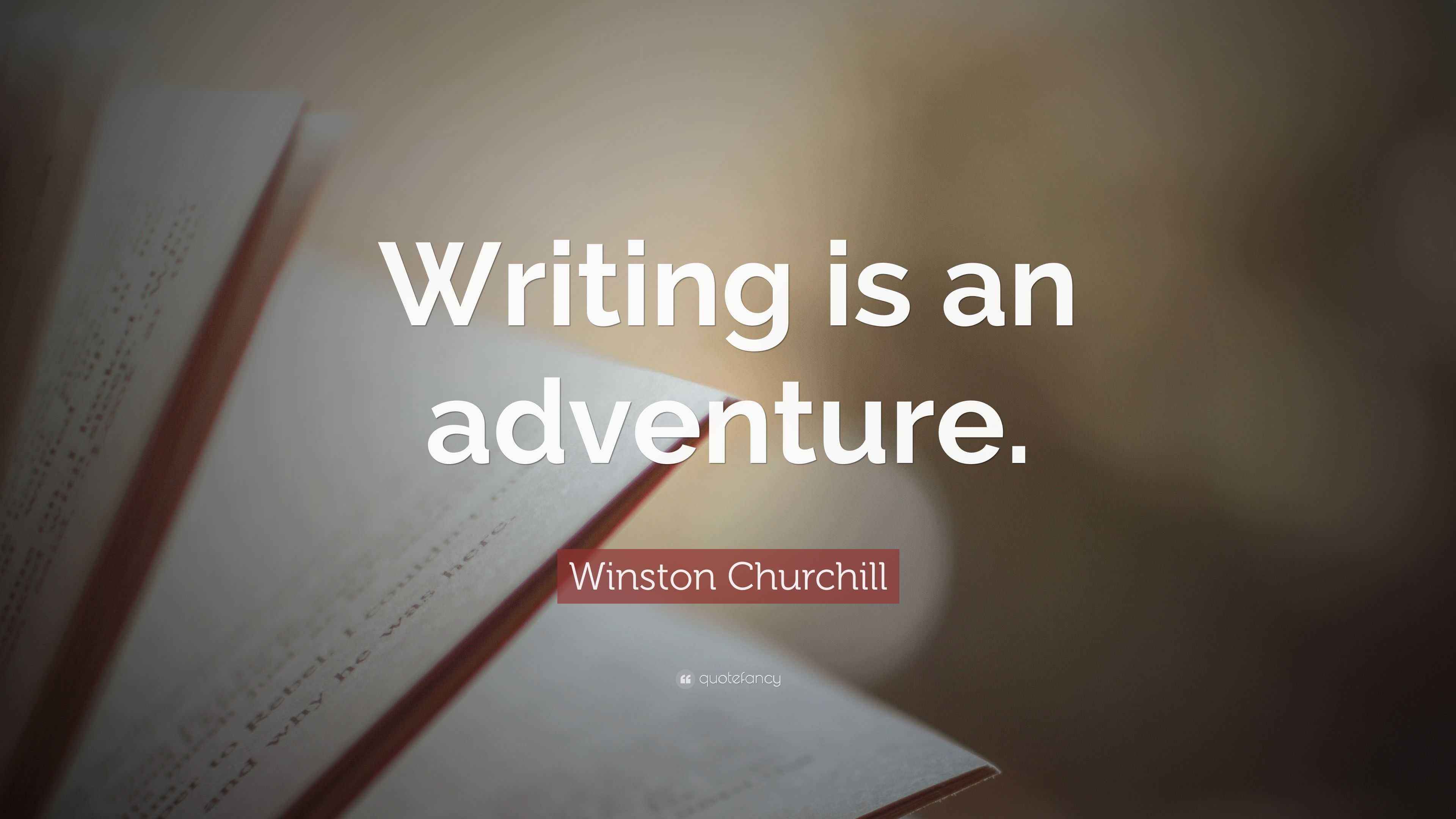 Winston Churchill Quote: “Writing is an adventure.”