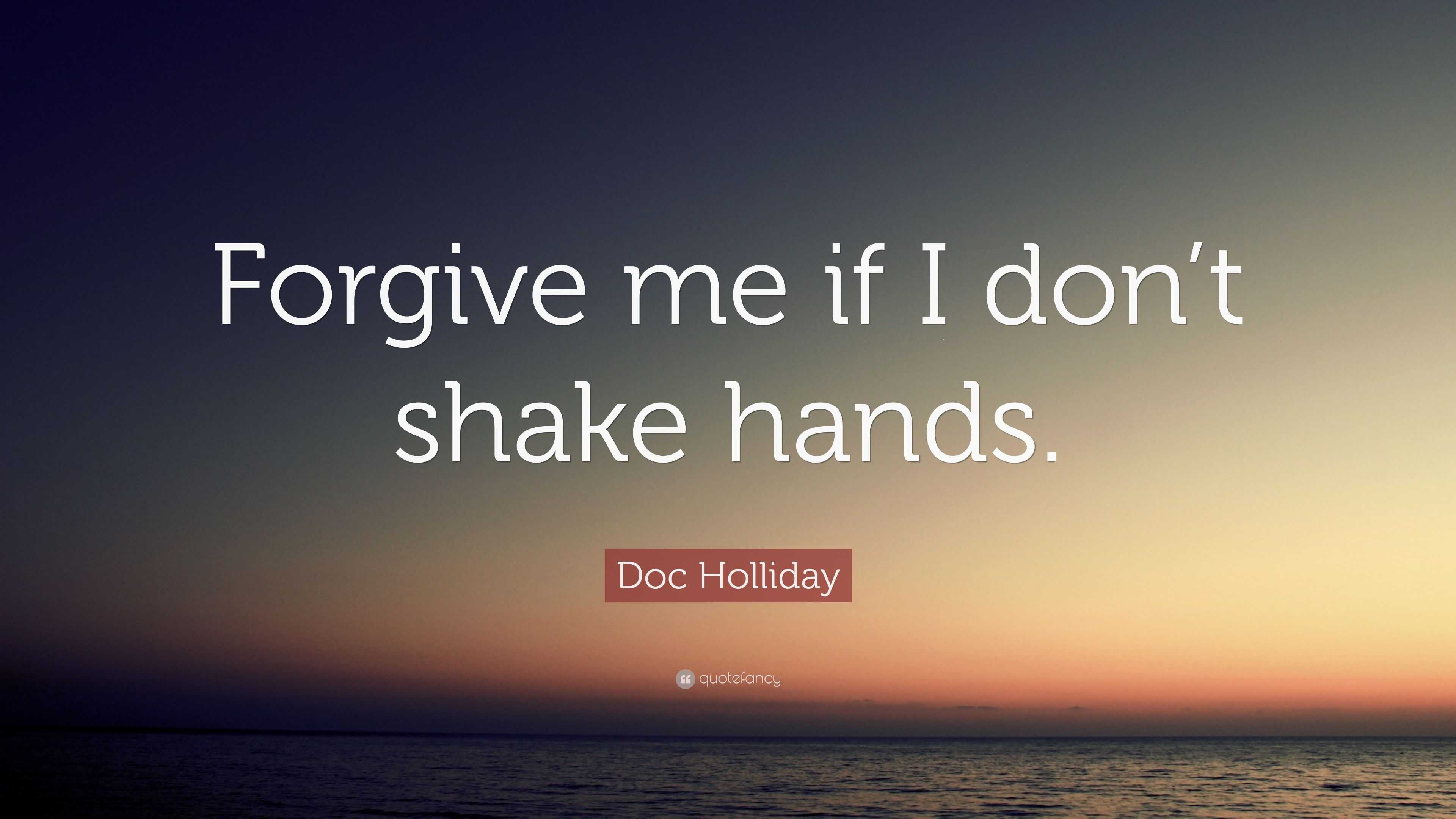 Doc Holliday Quote: “Forgive me if I don’t shake hands.”