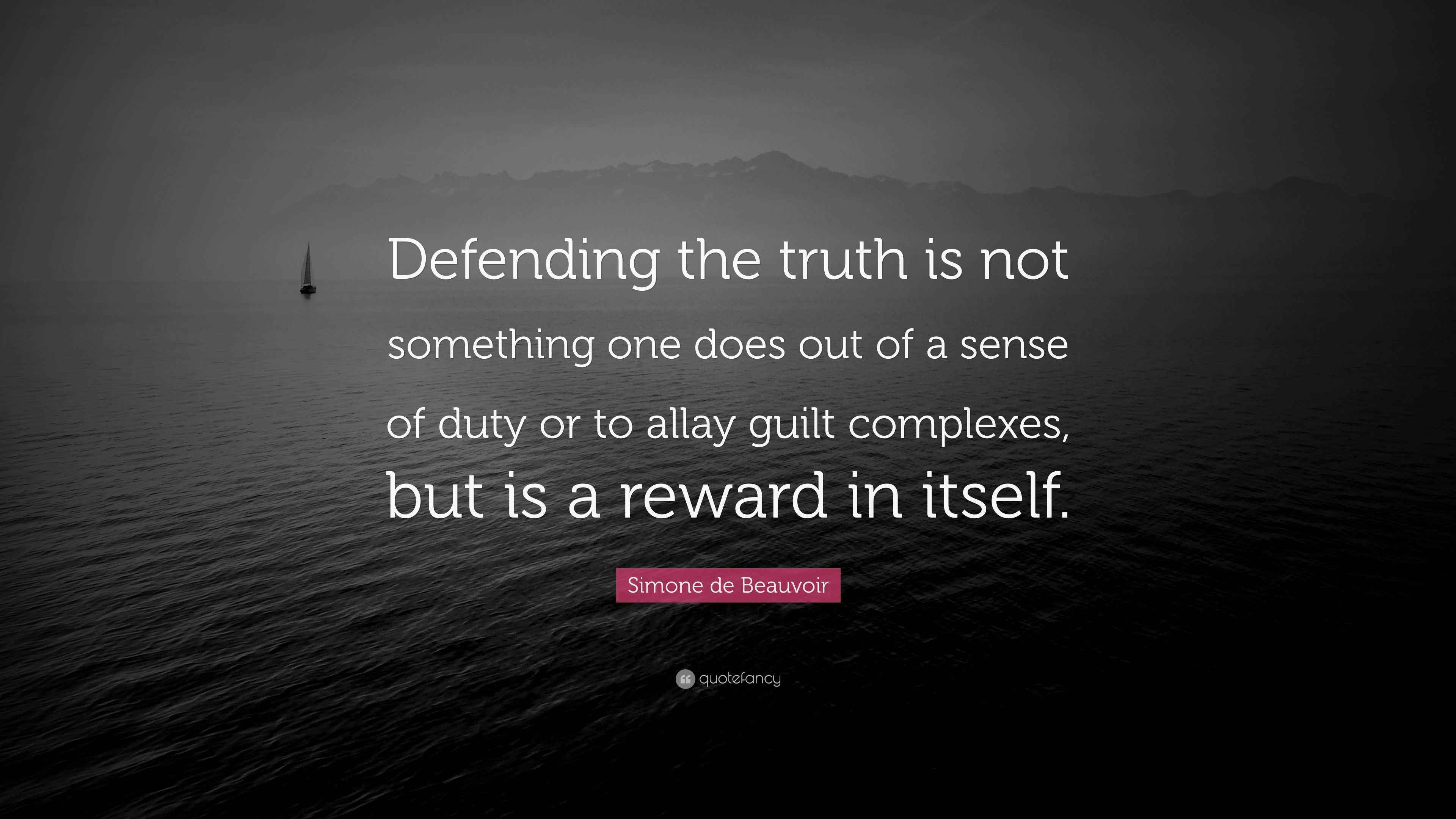 Simone de Beauvoir Quote: “Defending the truth is not something one ...