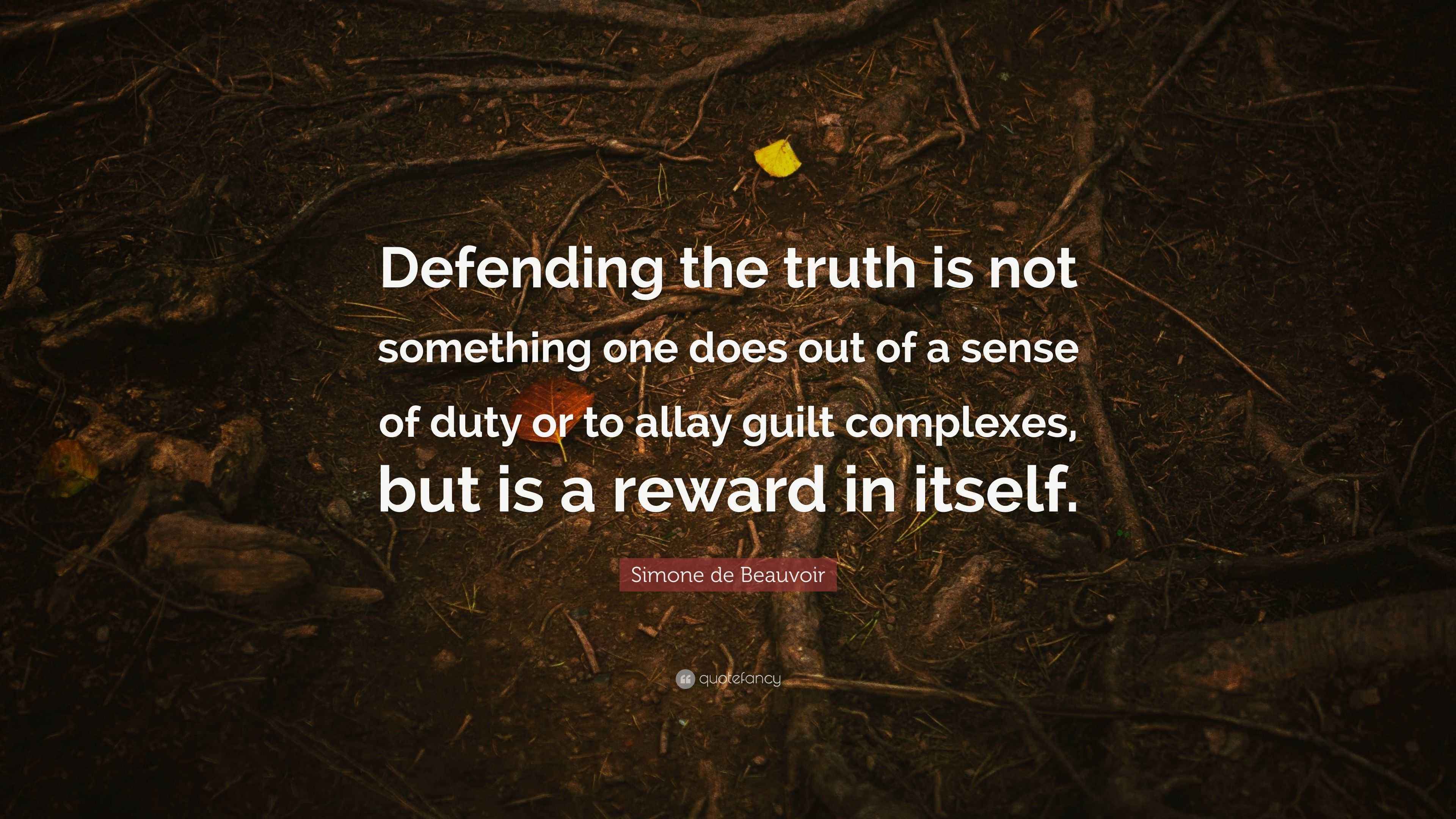 Simone de Beauvoir Quote: “Defending the truth is not something one ...