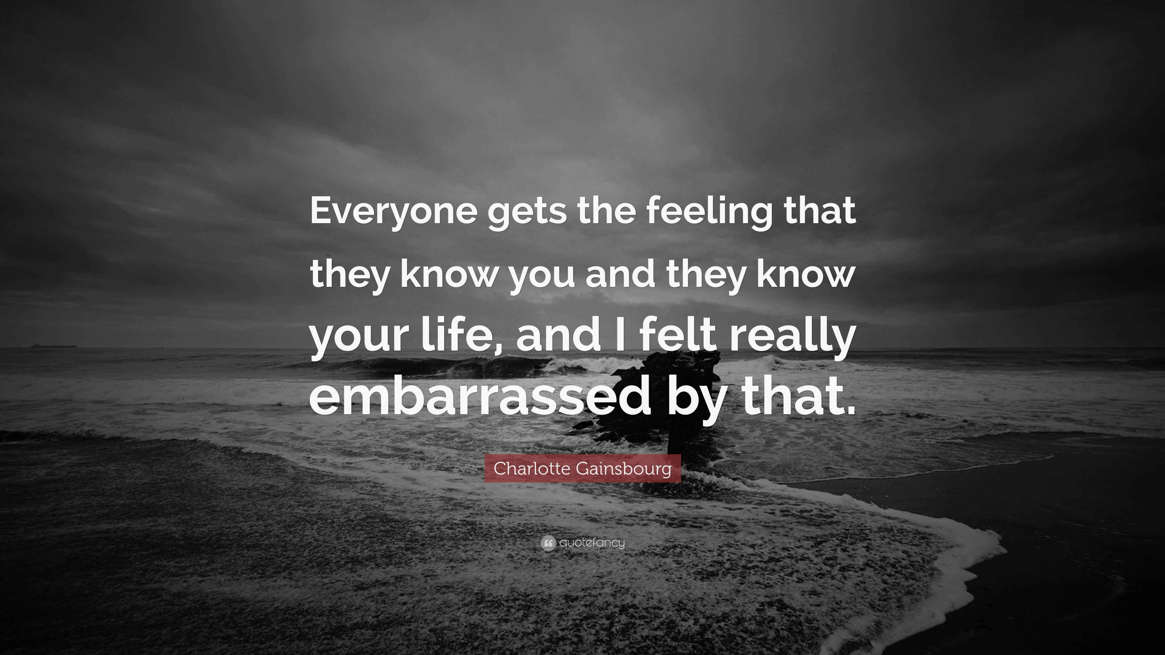 Charlotte Gainsbourg Quote: “Everyone gets the feeling that they know ...