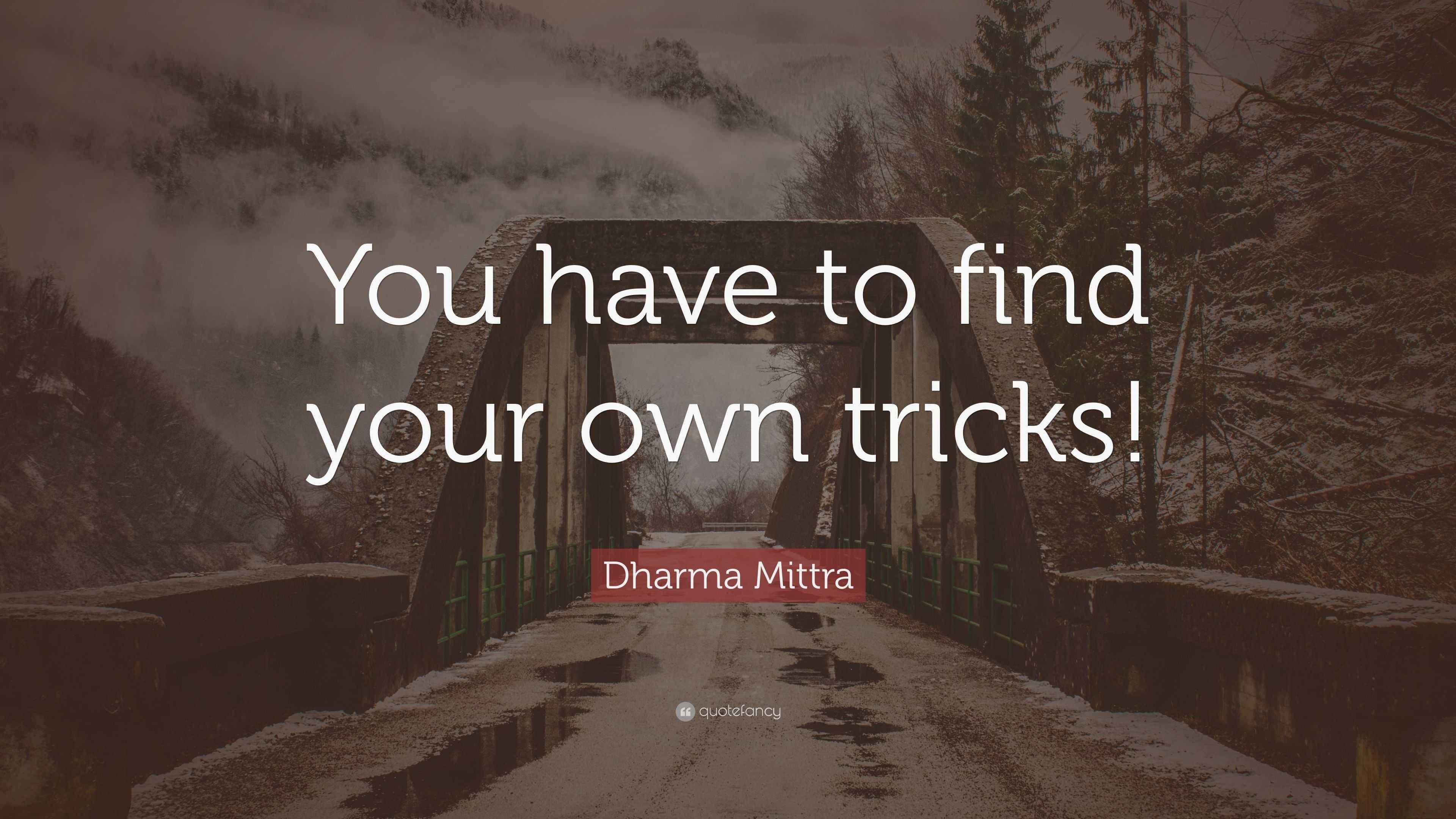 Dharma Mittra Quote: “You have to find your own tricks!”